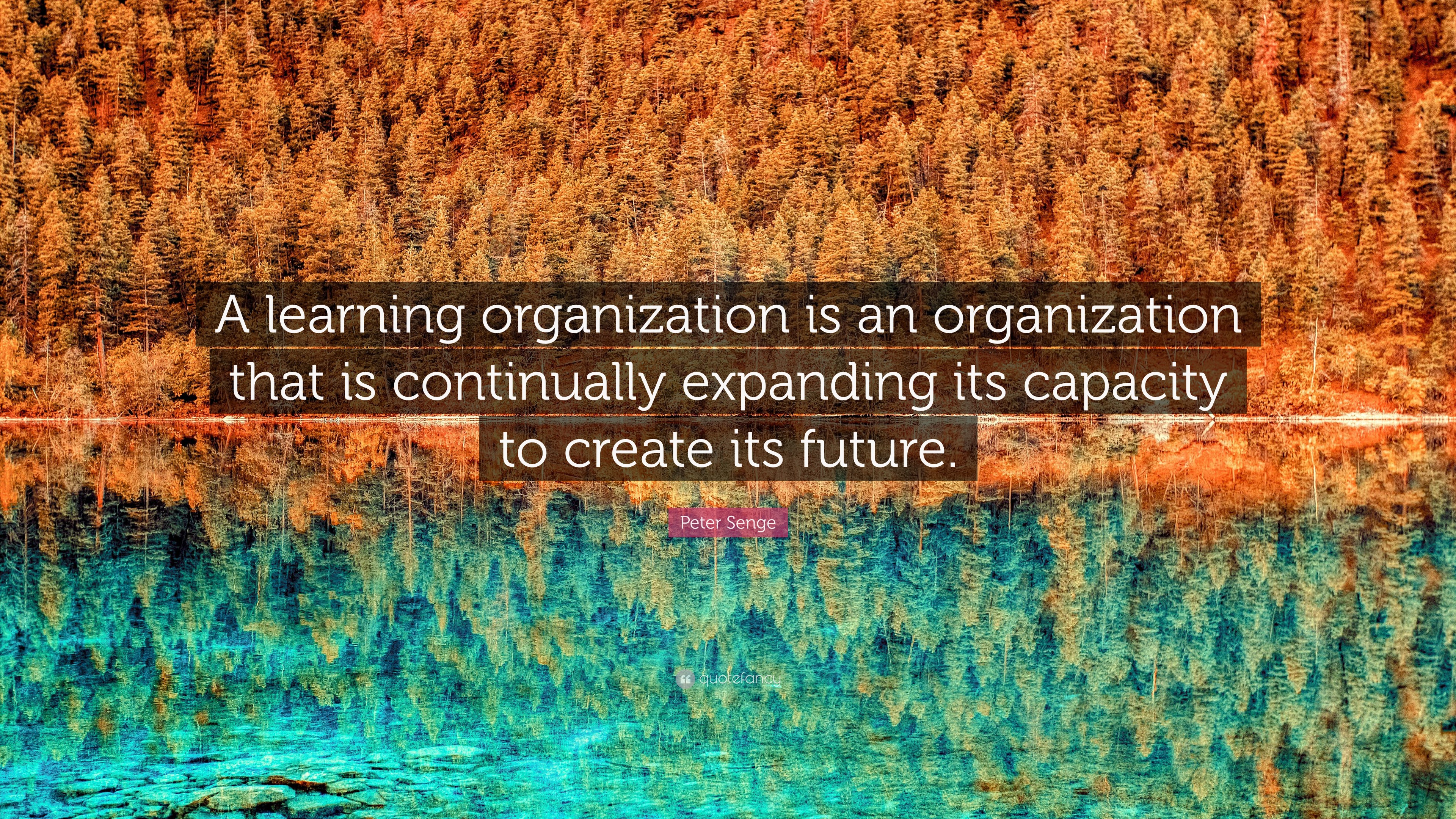 Peter Senge Quote: “A learning organization is an organization that is ...