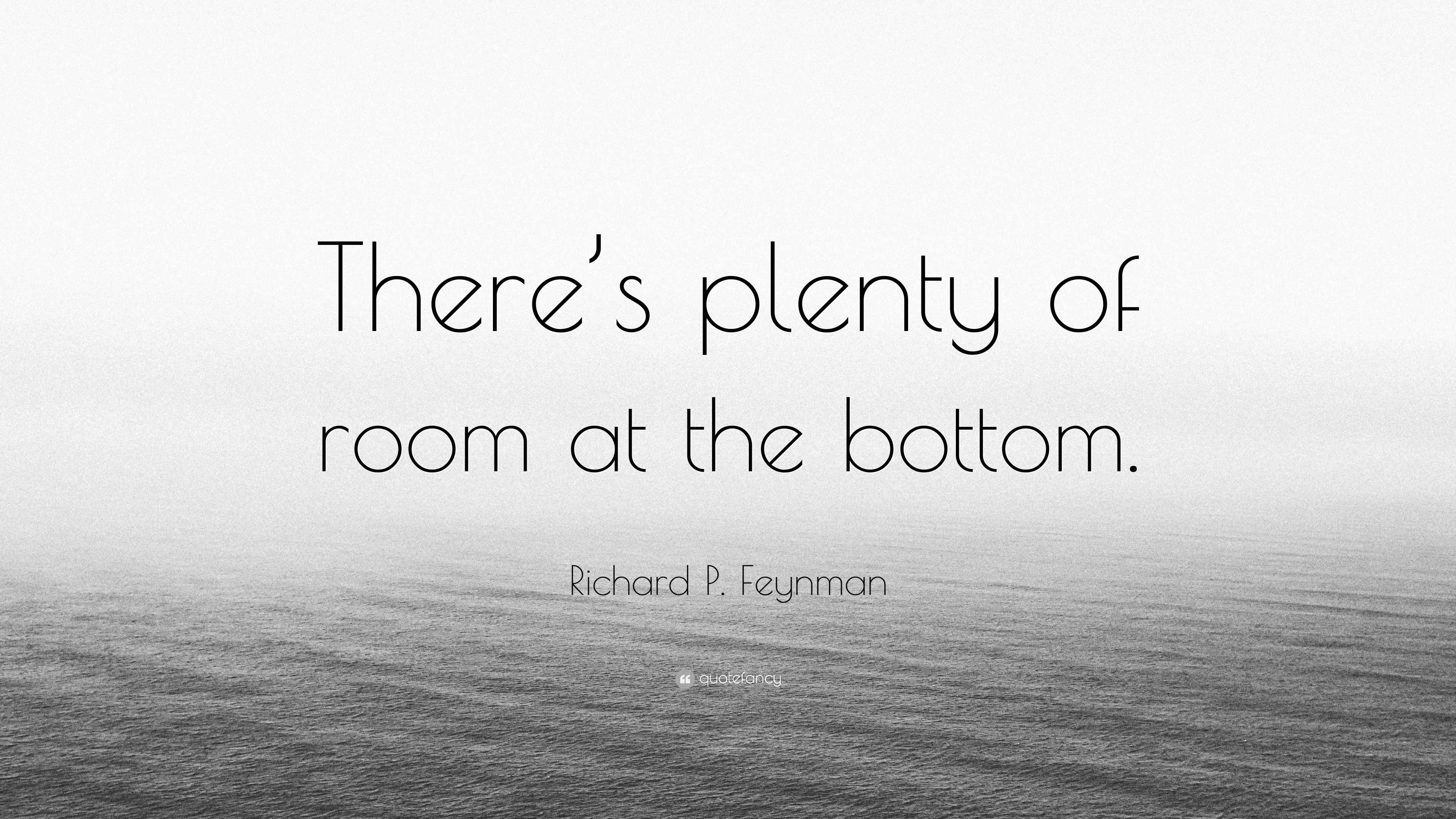 Richard P. Feynman Quote: “There’s plenty of room at the bottom.”
