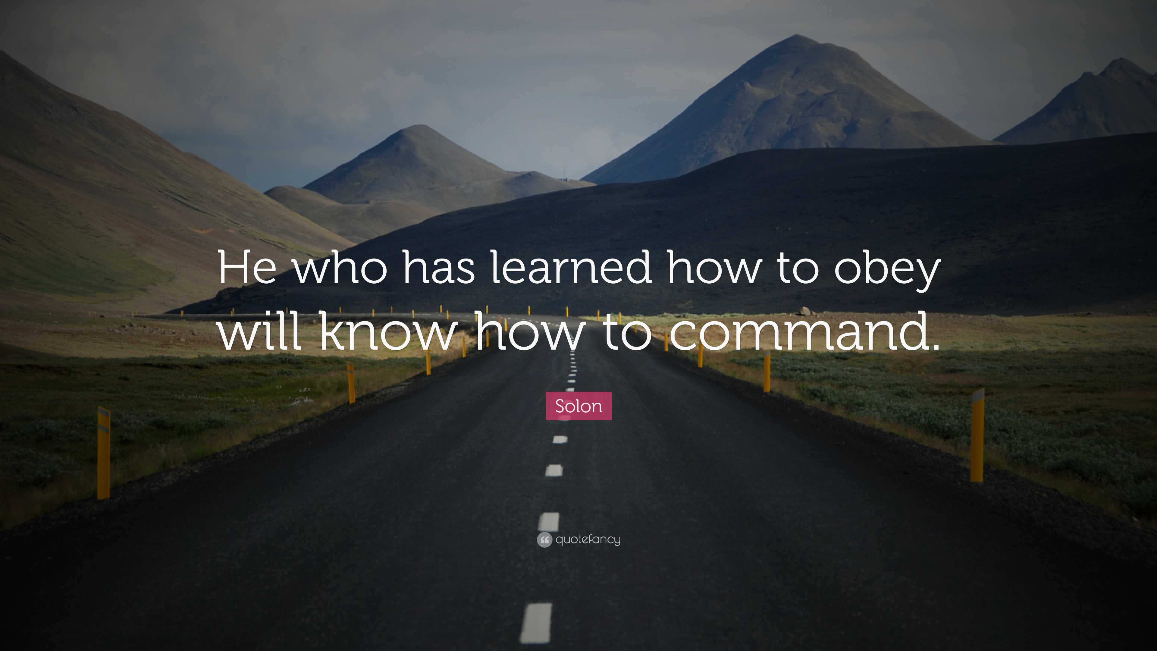 Solon Quote: “He who has learned how to obey will know how to command.”