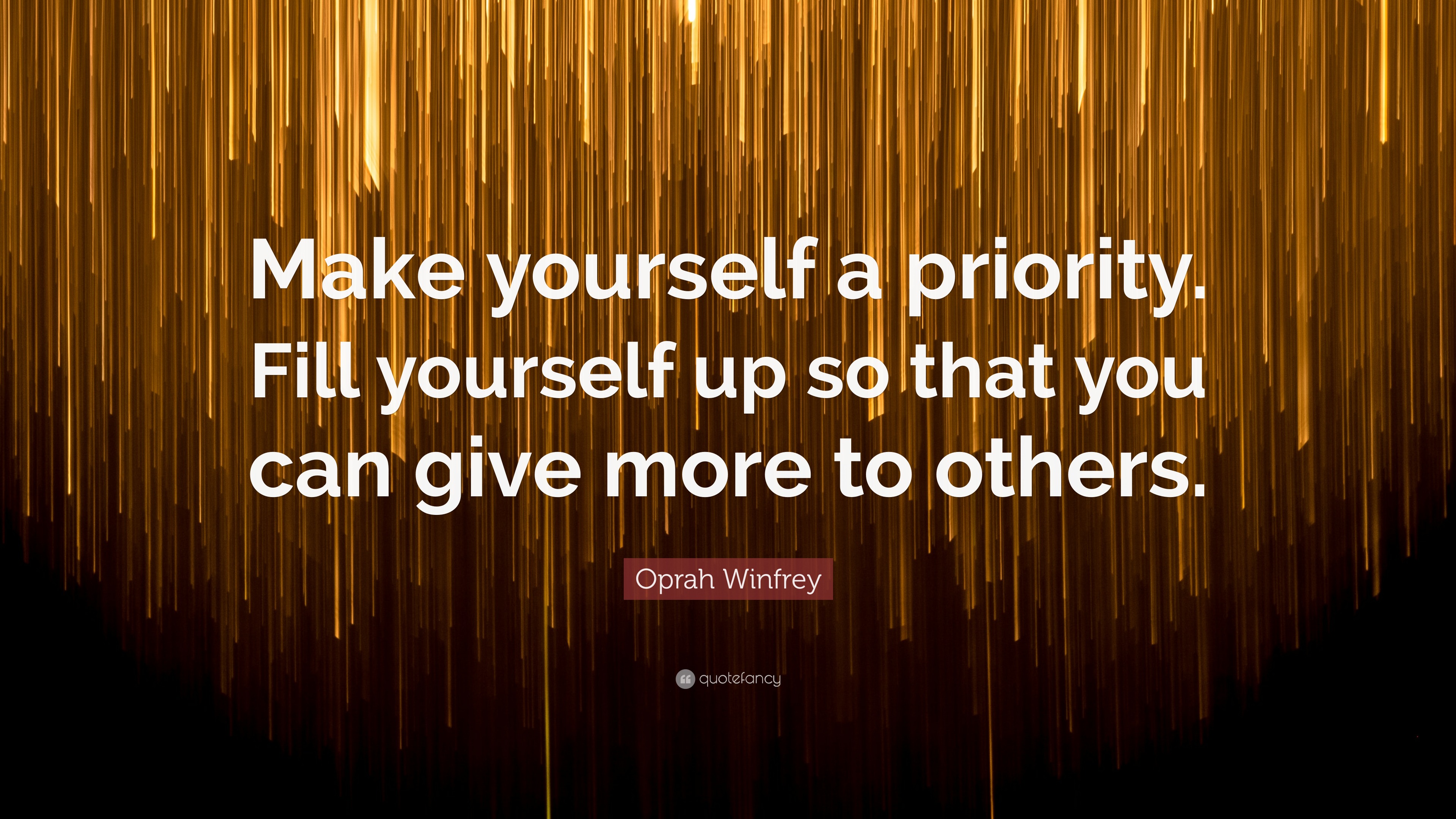 Oprah Winfrey Quote: “Make yourself a priority. Fill yourself up so ...