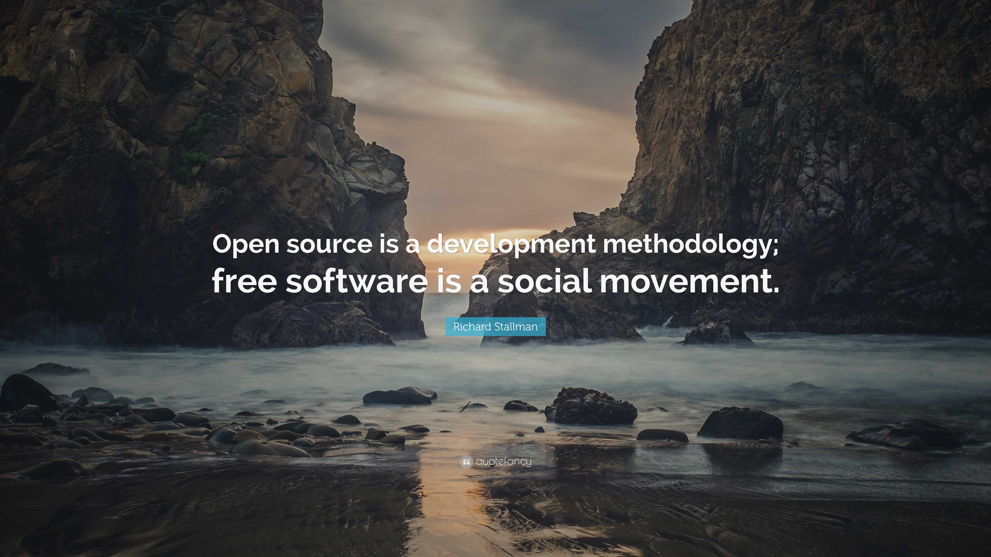 Richard Stallman Quote: “Open source is a development methodology; free ...