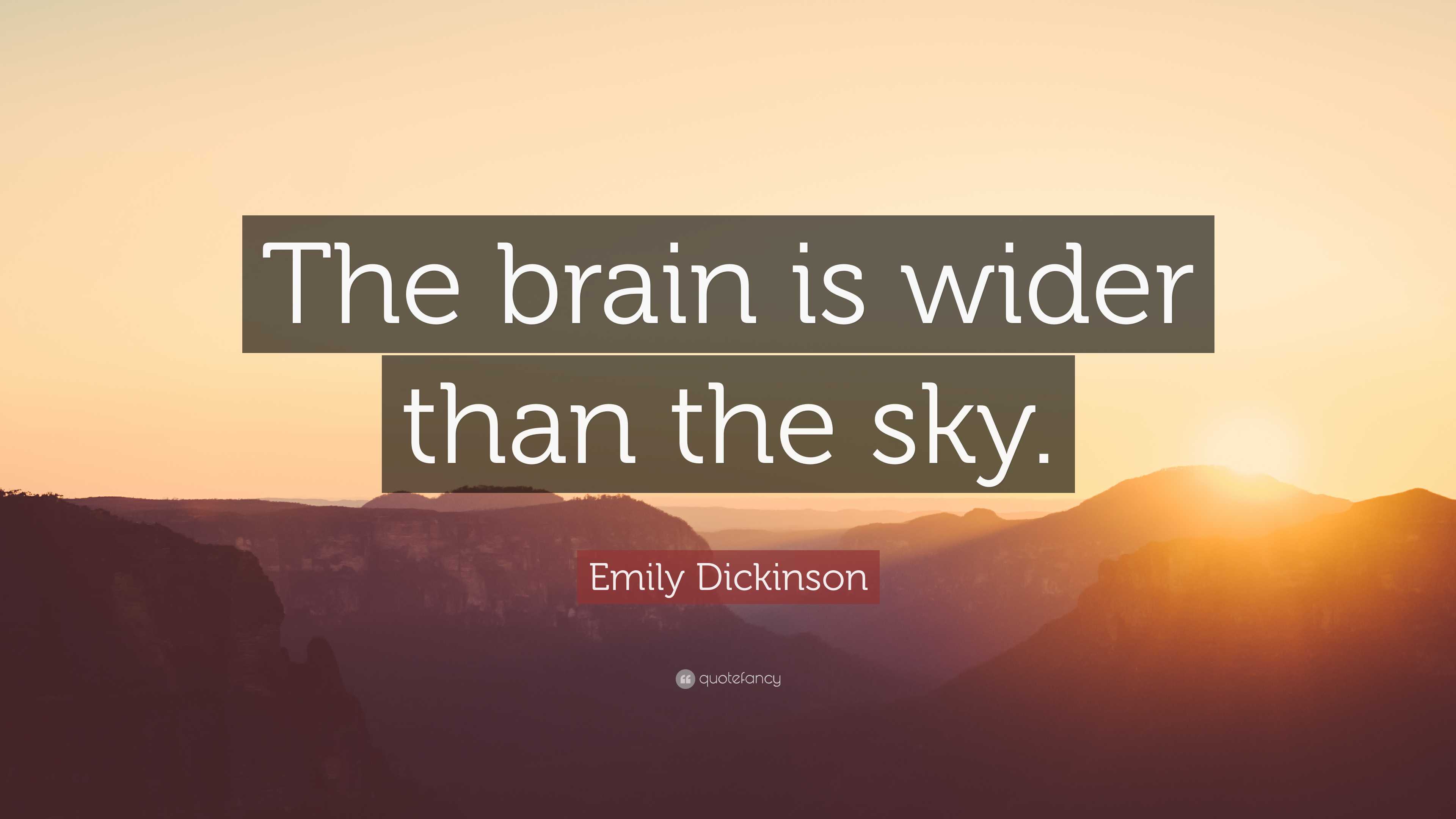 Emily Dickinson Quote: “The brain is wider than the sky.”