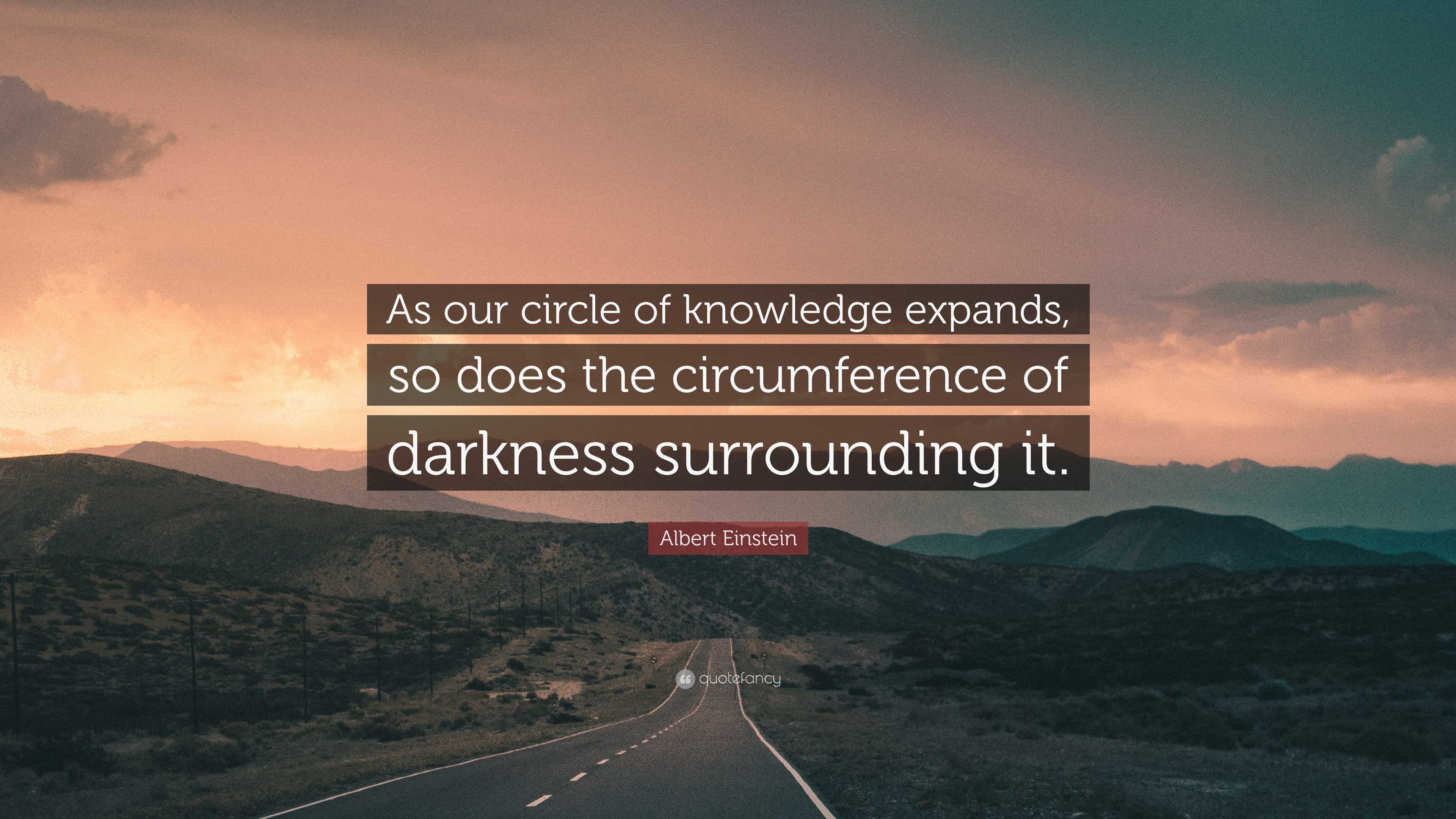Albert Einstein Quote: “As our circle of knowledge expands, so does the ...