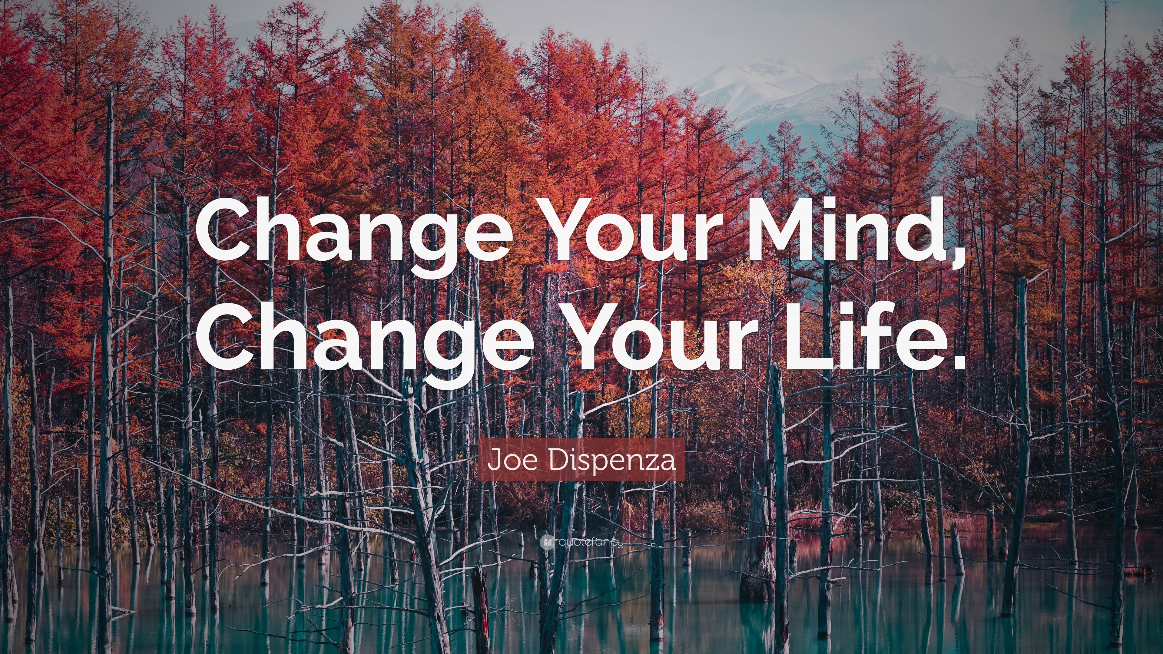 Joe Dispenza Quote: “Change Your Mind, Change Your Life.”