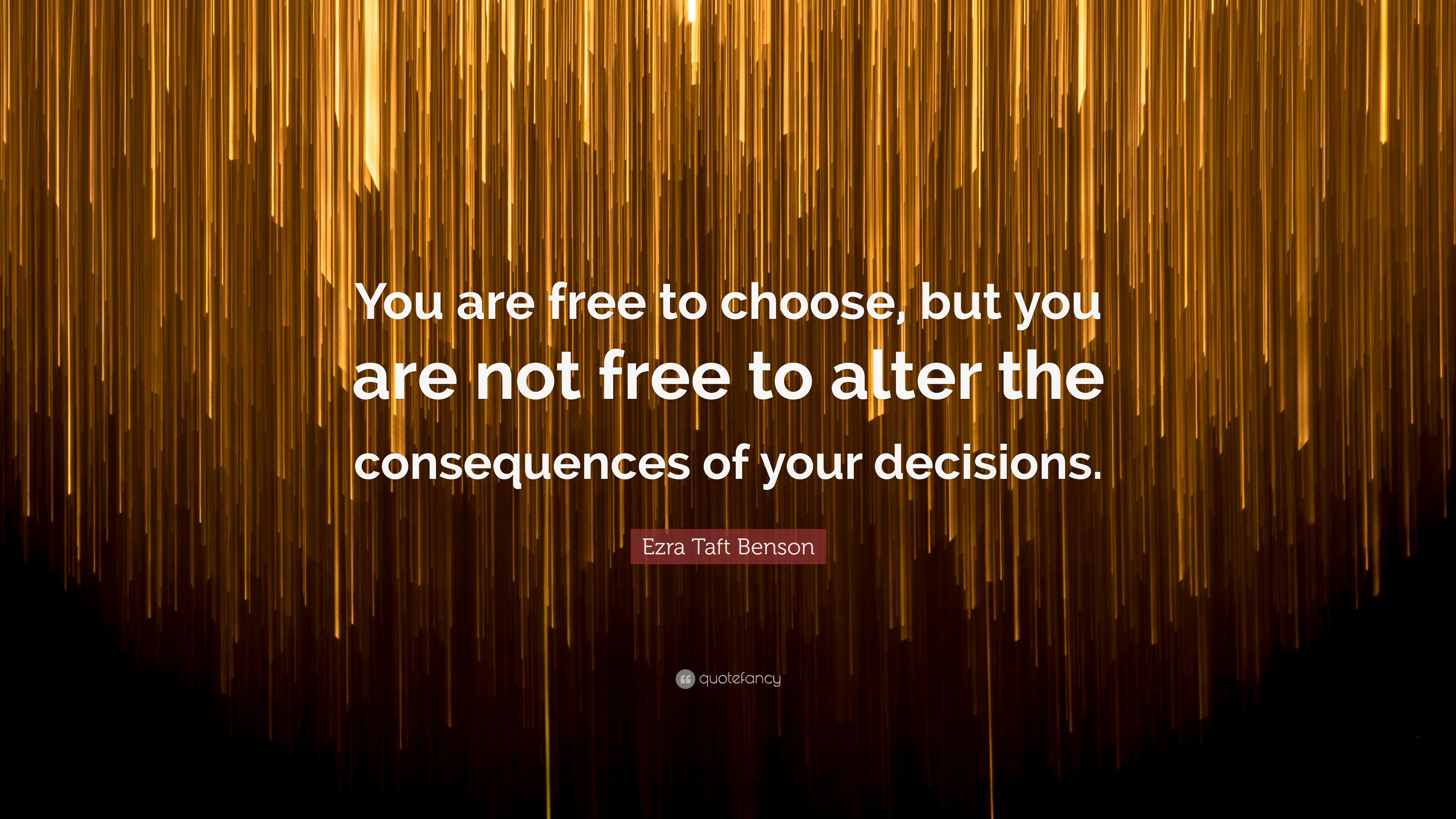 Ezra Taft Benson Quote: “You are free to choose, but you are not free ...