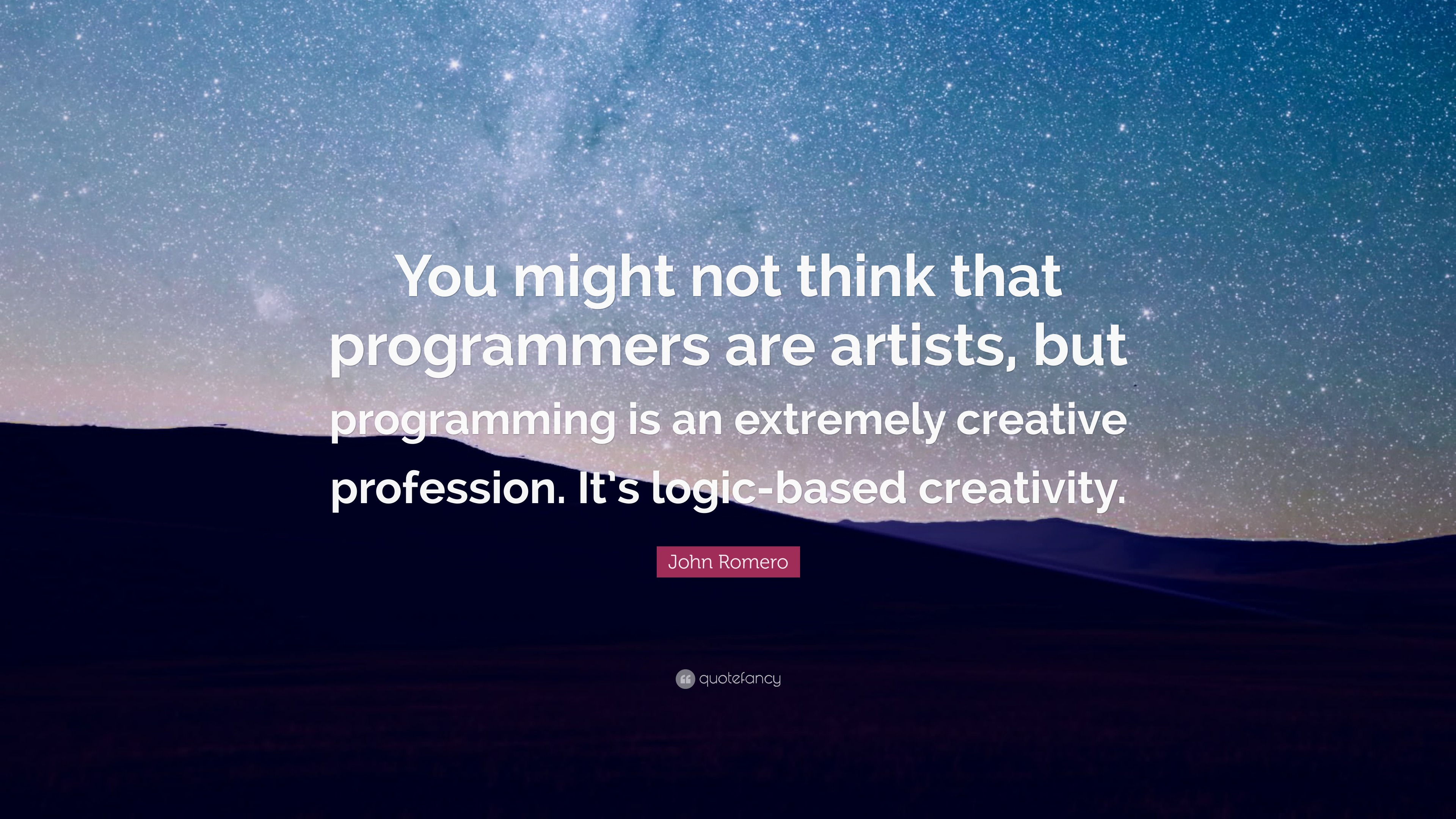 John Romero Quote: “You might not think that programmers are artists ...