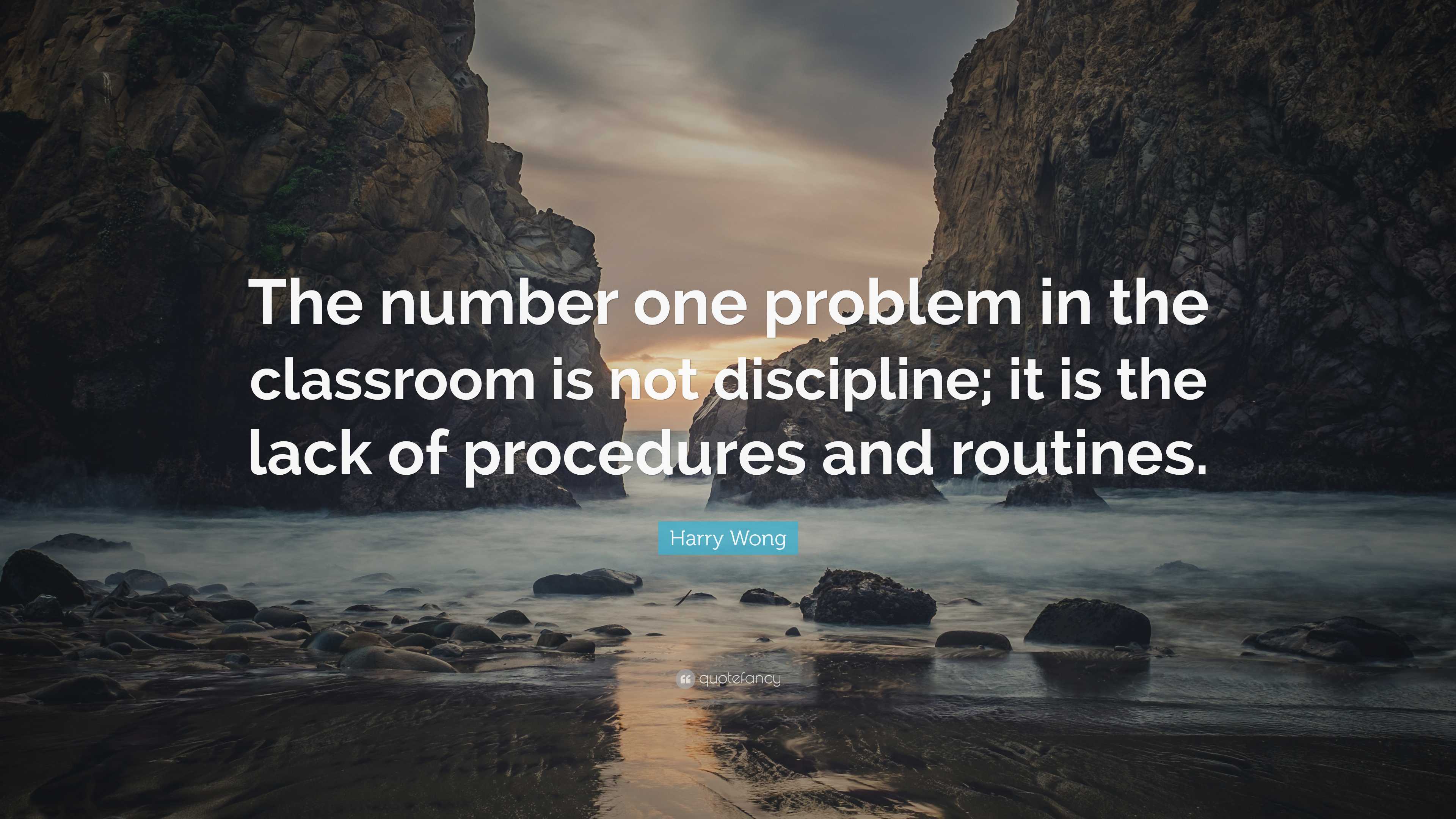 Harry Wong Quote: “The number one problem in the classroom is not ...