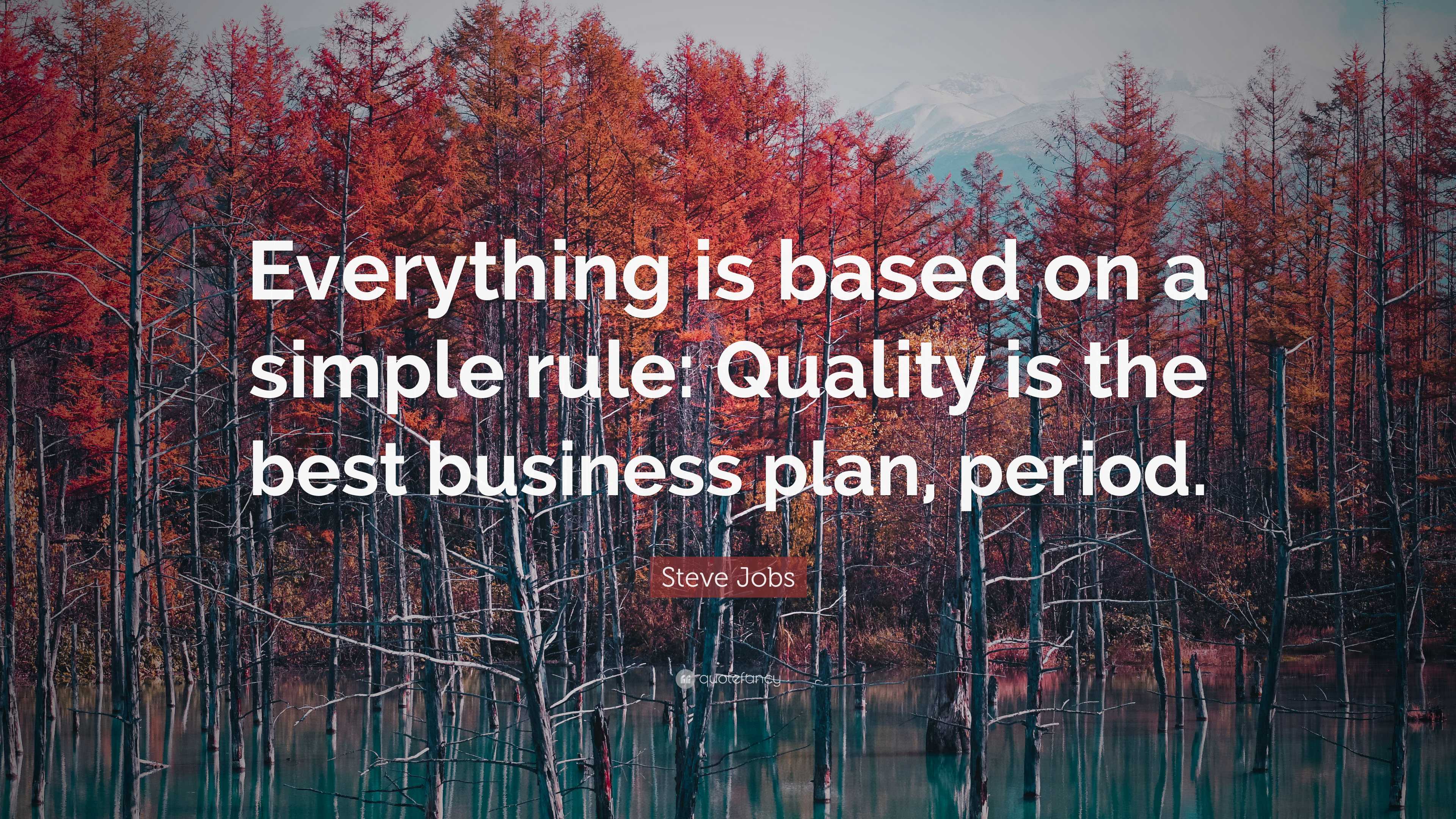 Steve Jobs Quote: “Everything is based on a simple rule: Quality is the ...