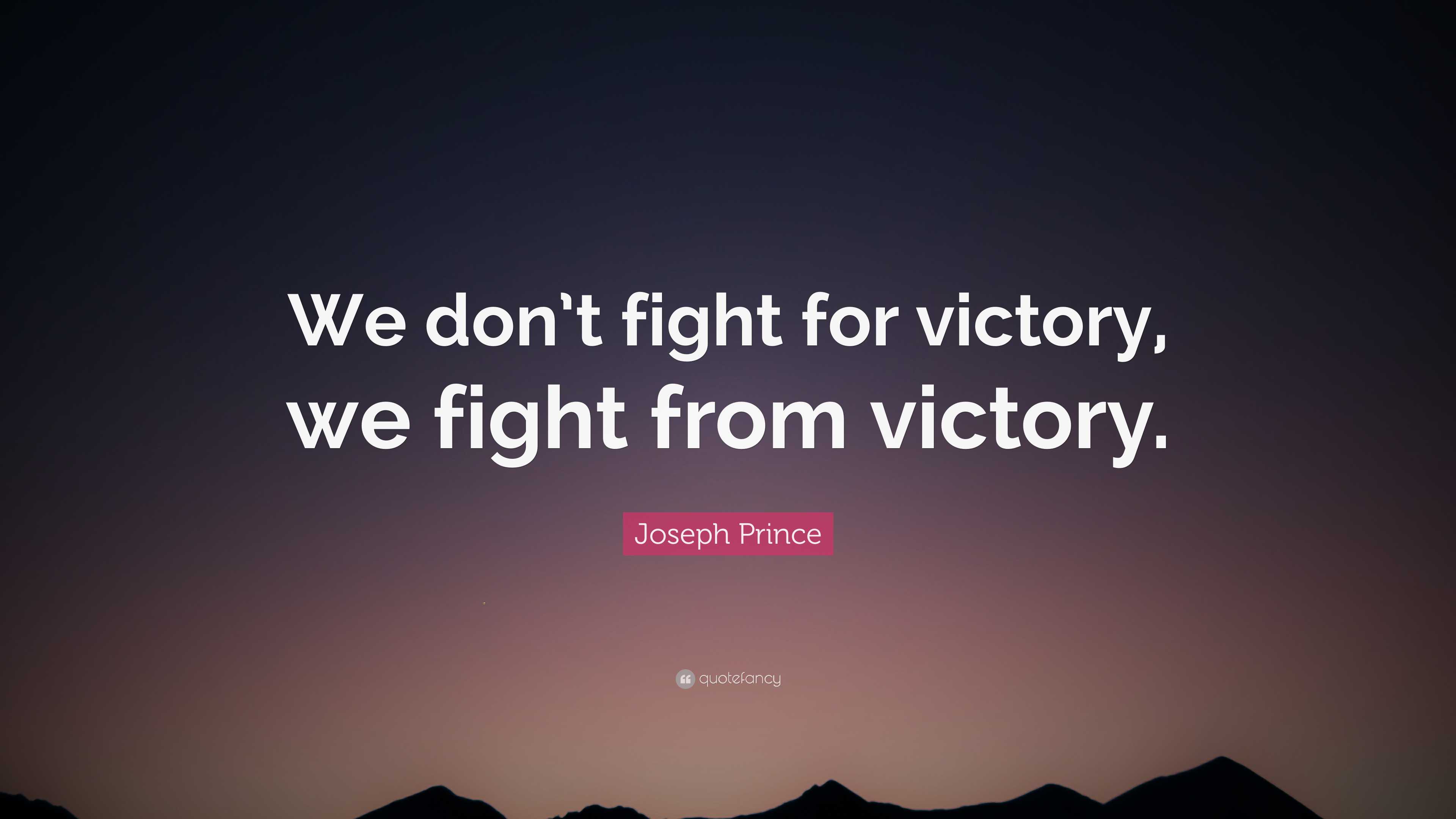 Joseph Prince Quote: “We don’t fight for victory, we fight from victory.”