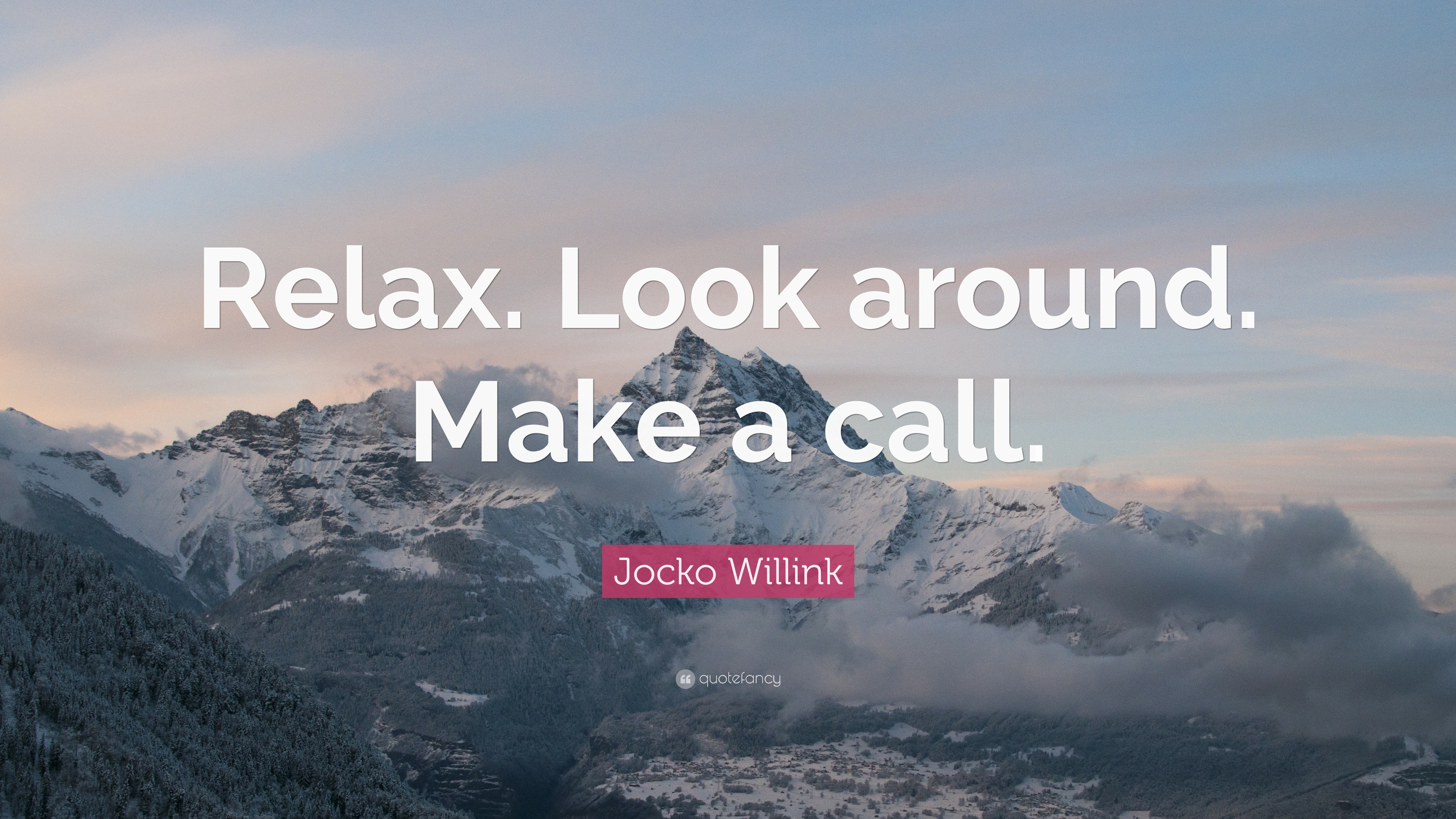 Jocko Willink Quote: “Relax. Look around. Make a call.”