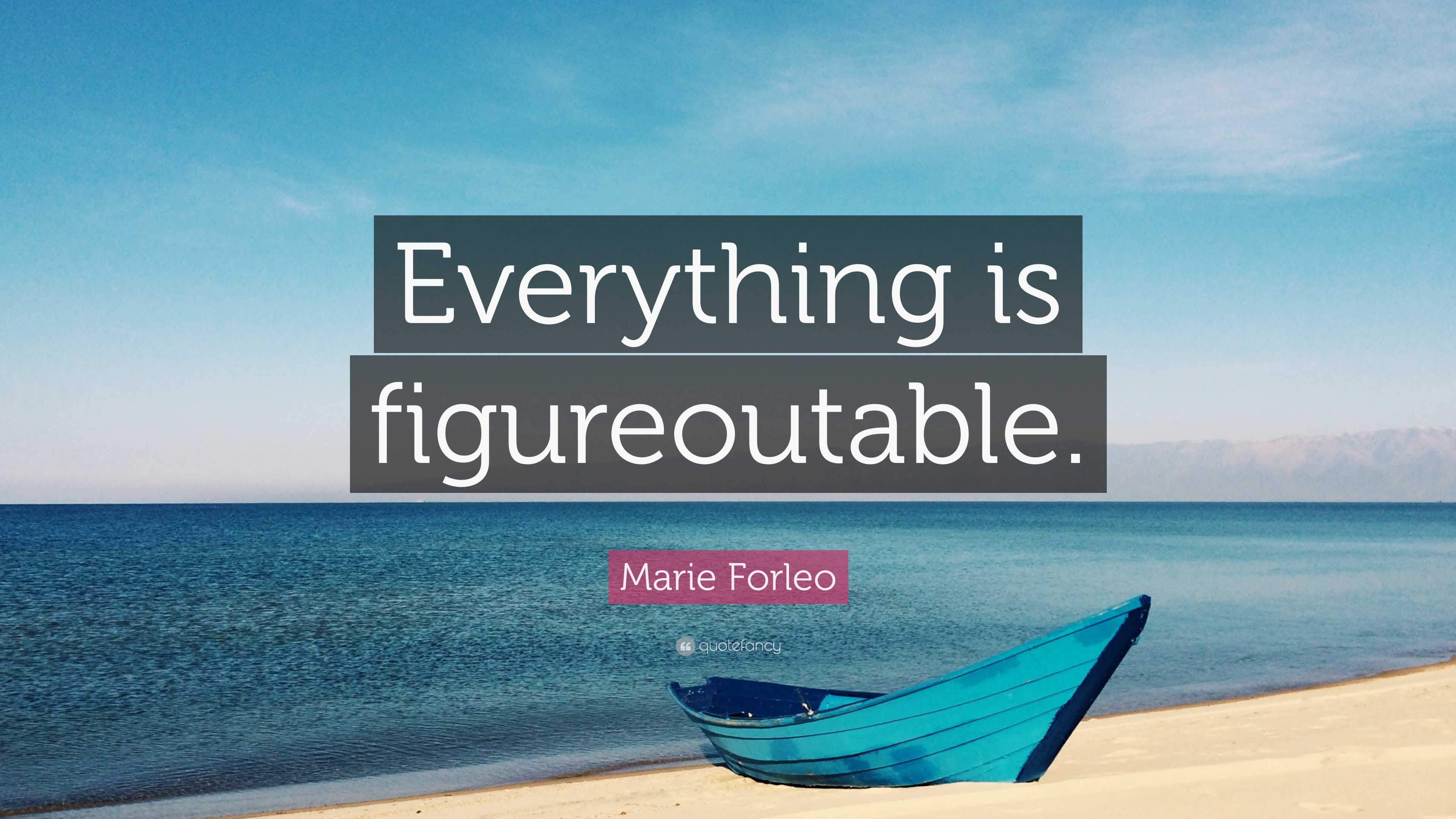 Marie Forleo Quote: “Everything is figureoutable.”