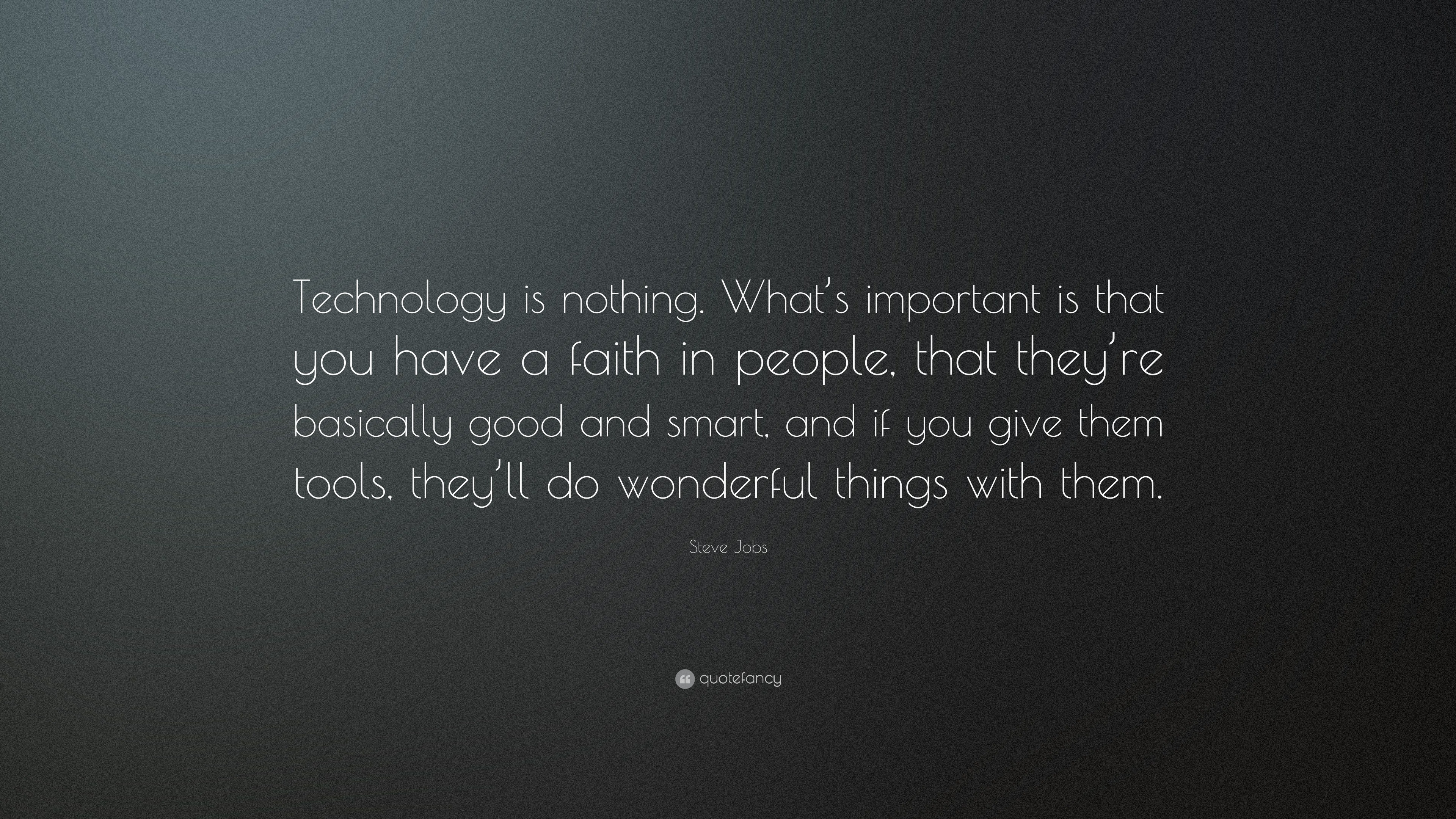 Steve Jobs Quote: “Technology is nothing. What’s important is that you ...