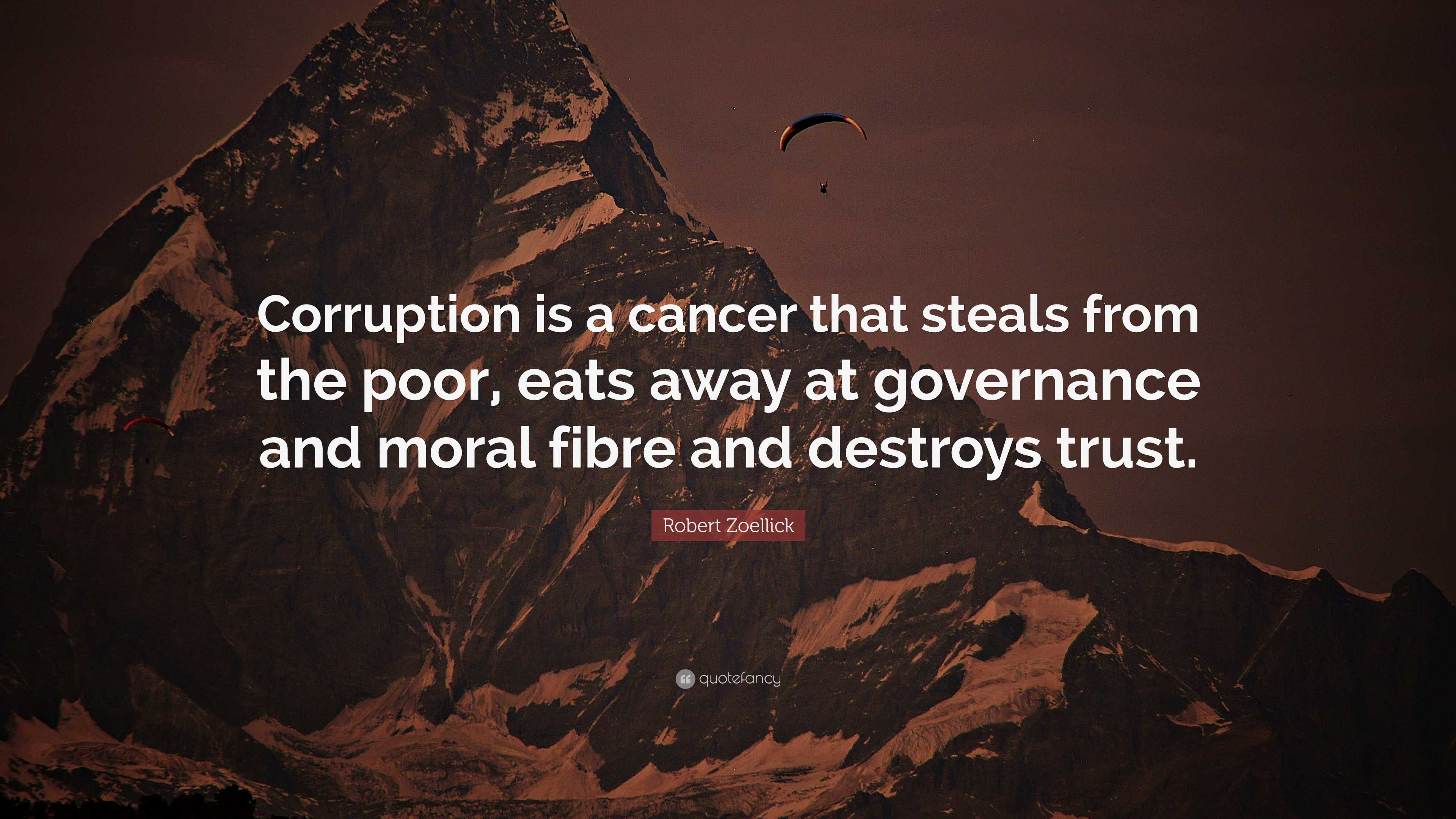 Robert Zoellick Quote: “Corruption is a cancer that steals from the ...