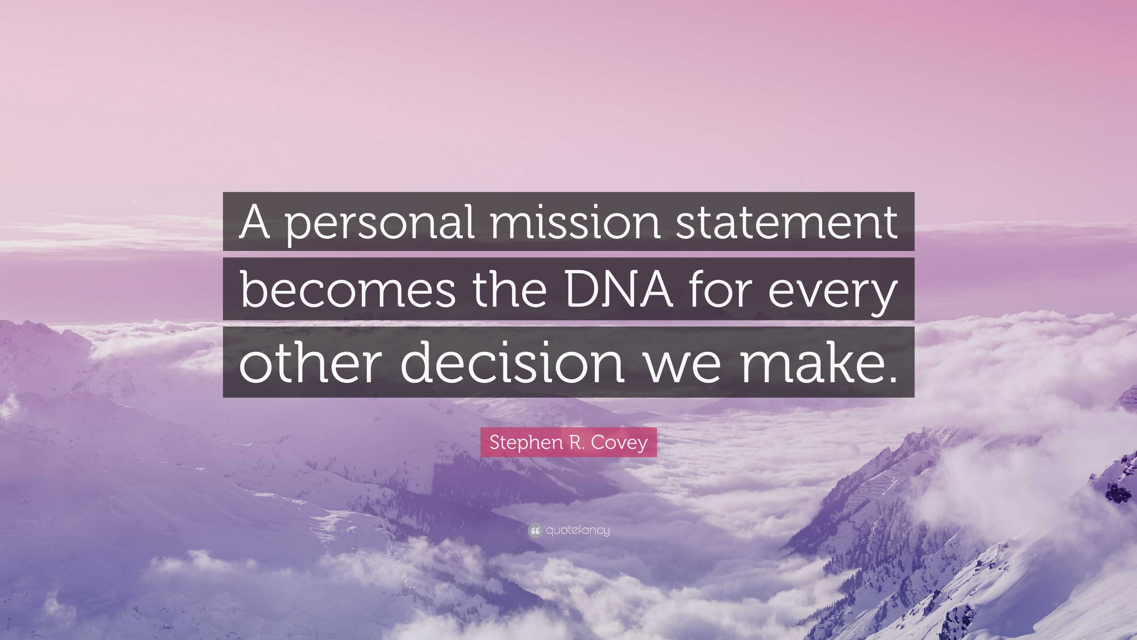 Stephen R. Covey Quote: “A personal mission statement becomes the DNA ...