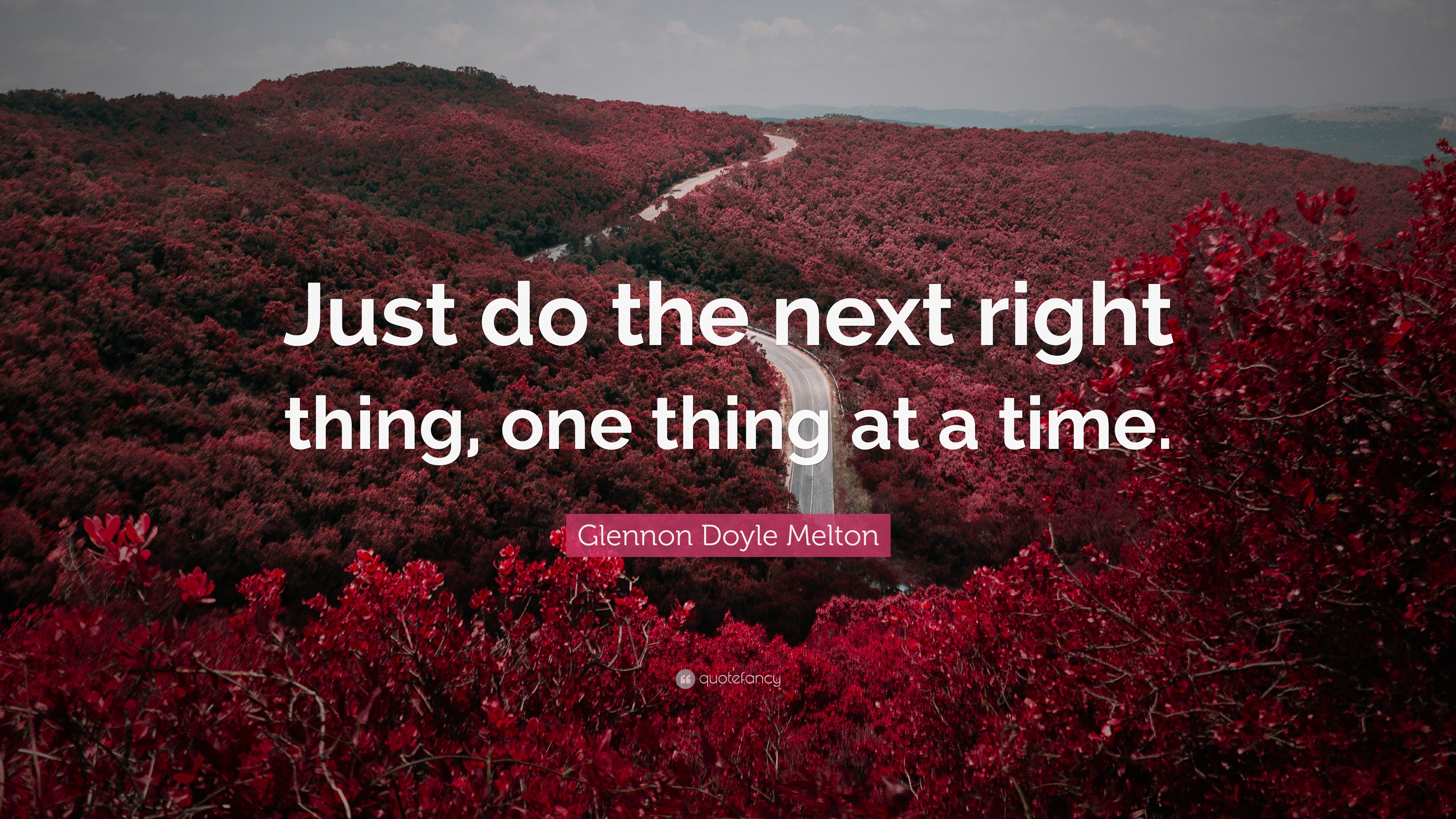 Glennon Doyle Melton Quote: “Just do the next right thing, one thing at ...