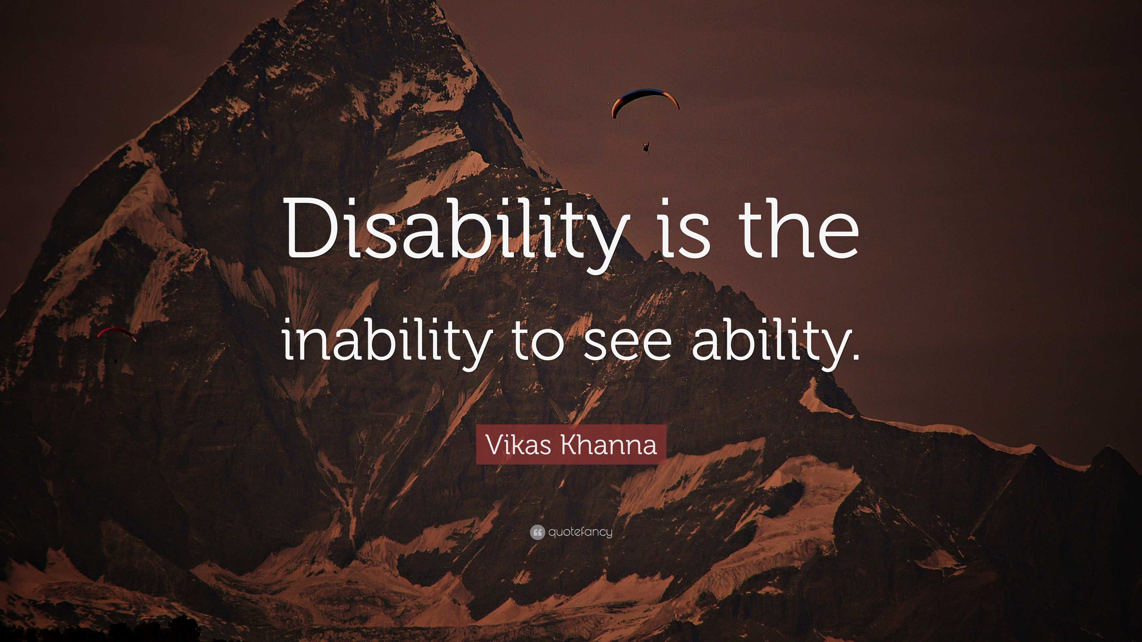 Vikas Khanna Quote: “Disability is the inability to see ability.”