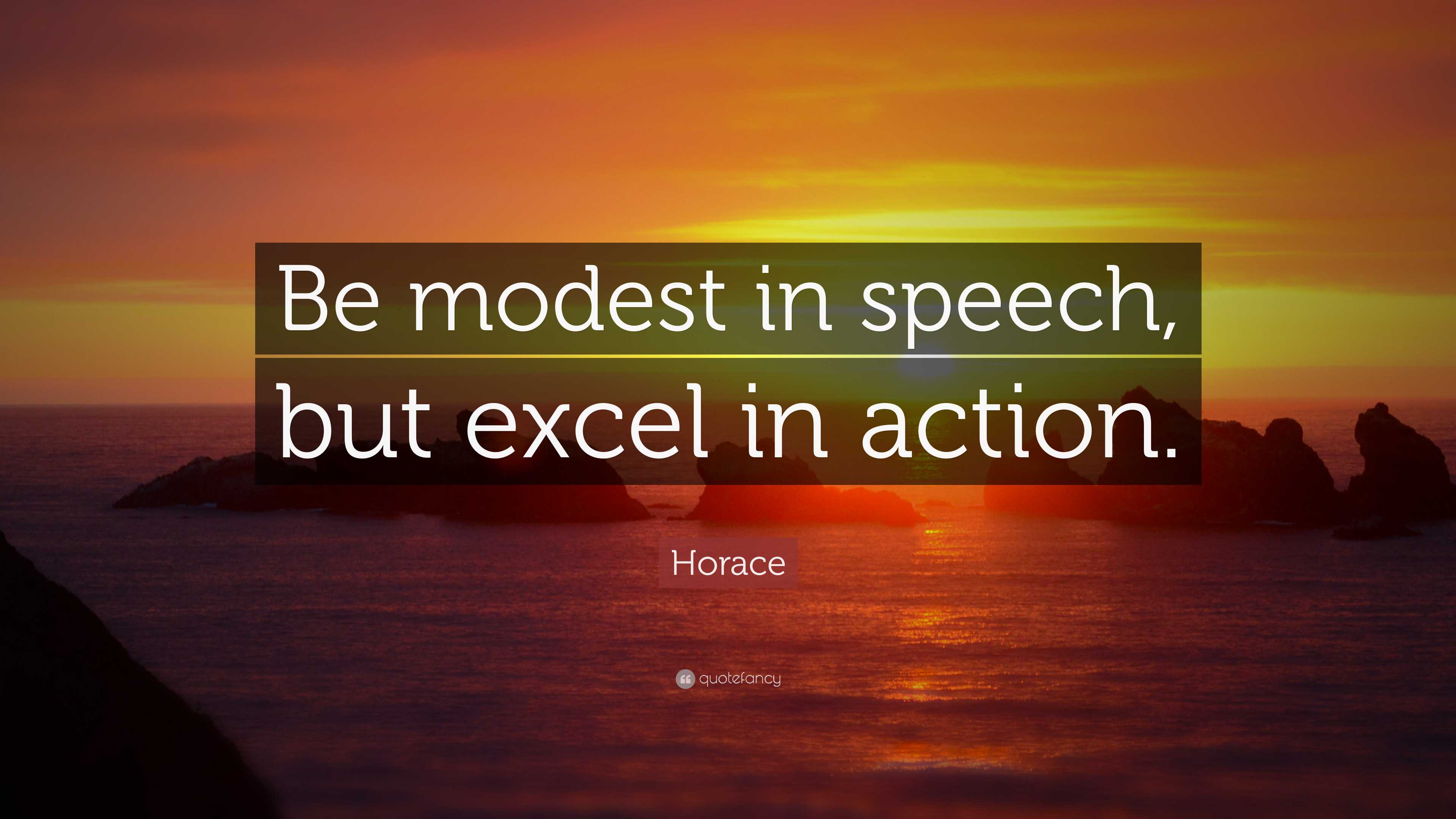 Horace Quote: “Be modest in speech, but excel in action.”
