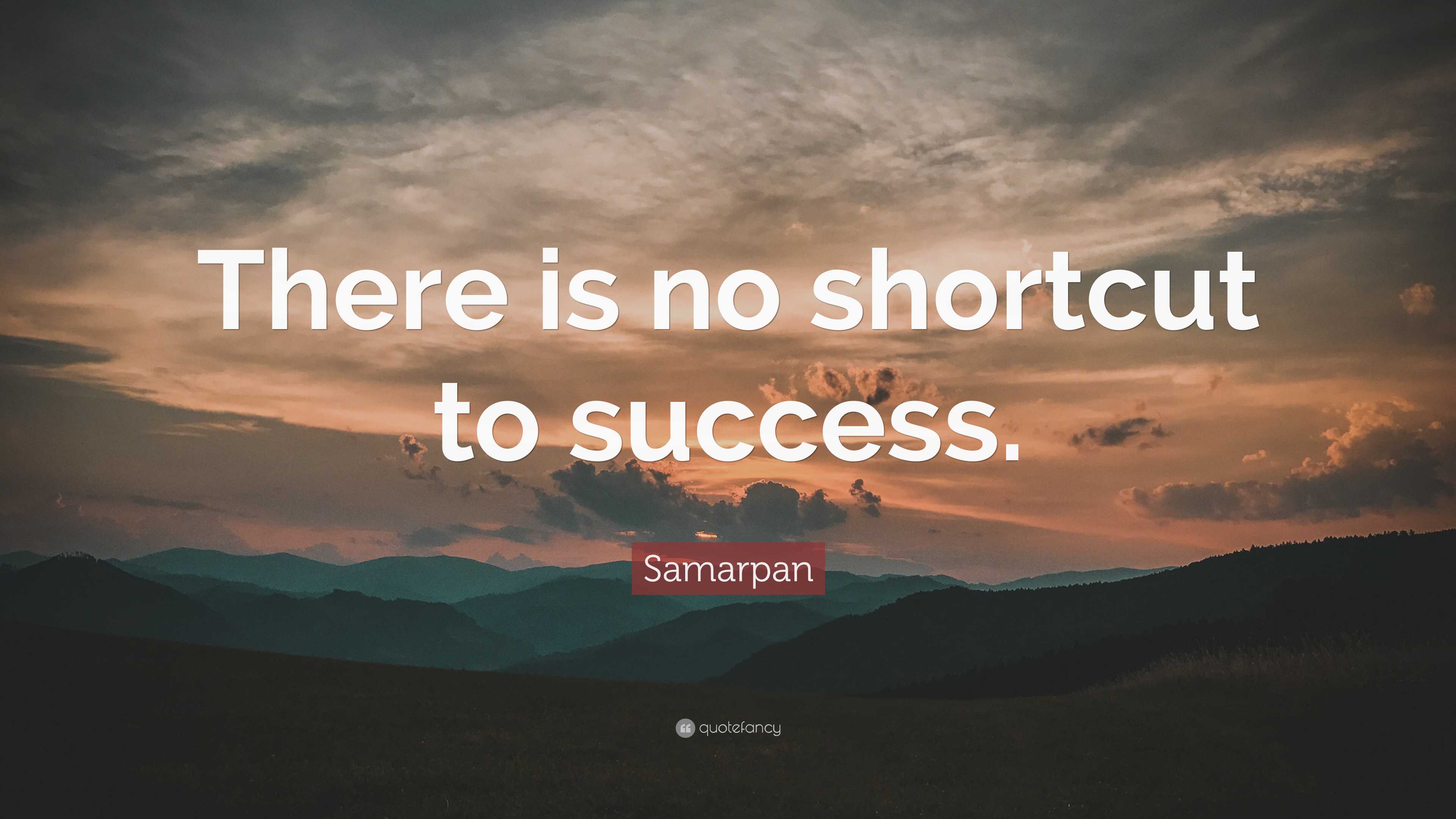 Samarpan Quote: “There is no shortcut to success.”