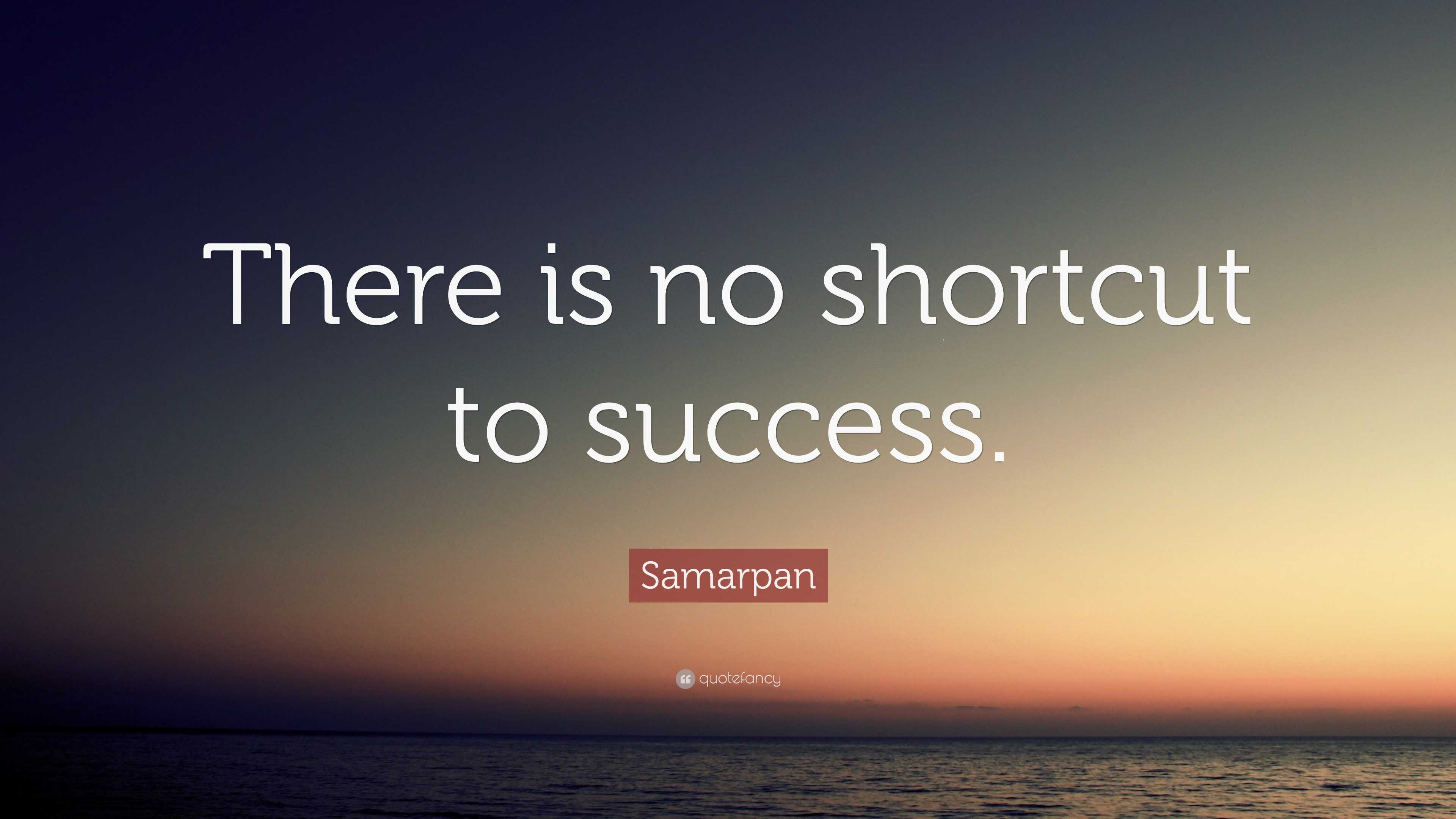 Samarpan Quote: “There is no shortcut to success.”