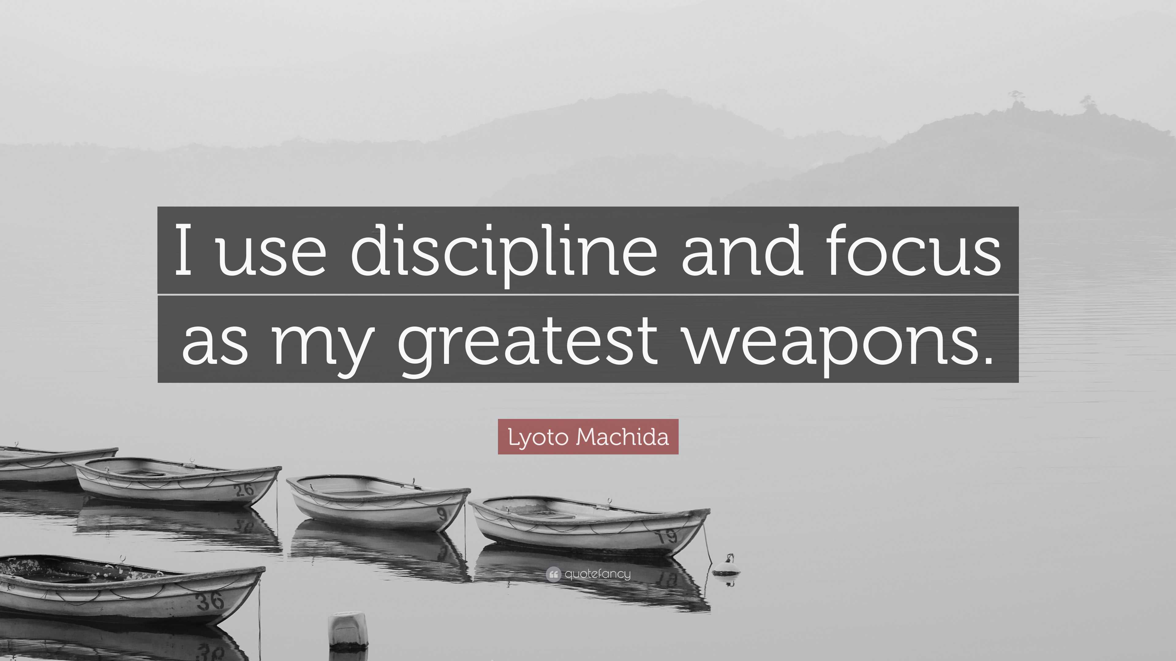 Lyoto Machida Quote: “I use discipline and focus as my greatest weapons.”