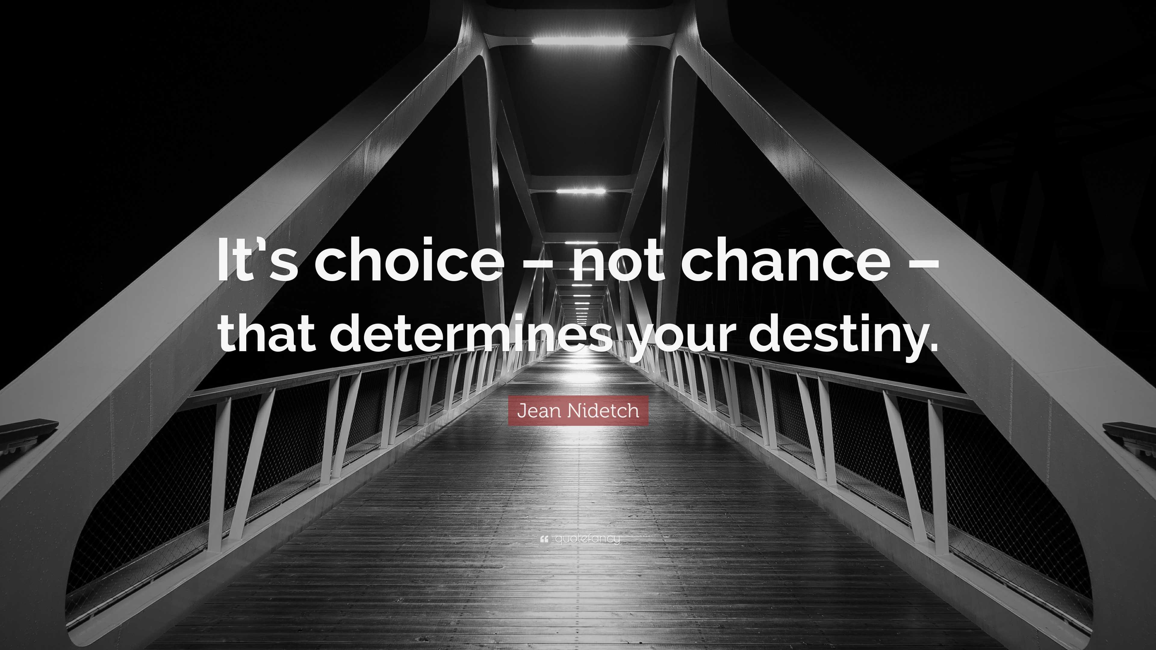 Jean Nidetch Quote: “It’s choice – not chance – that determines your ...