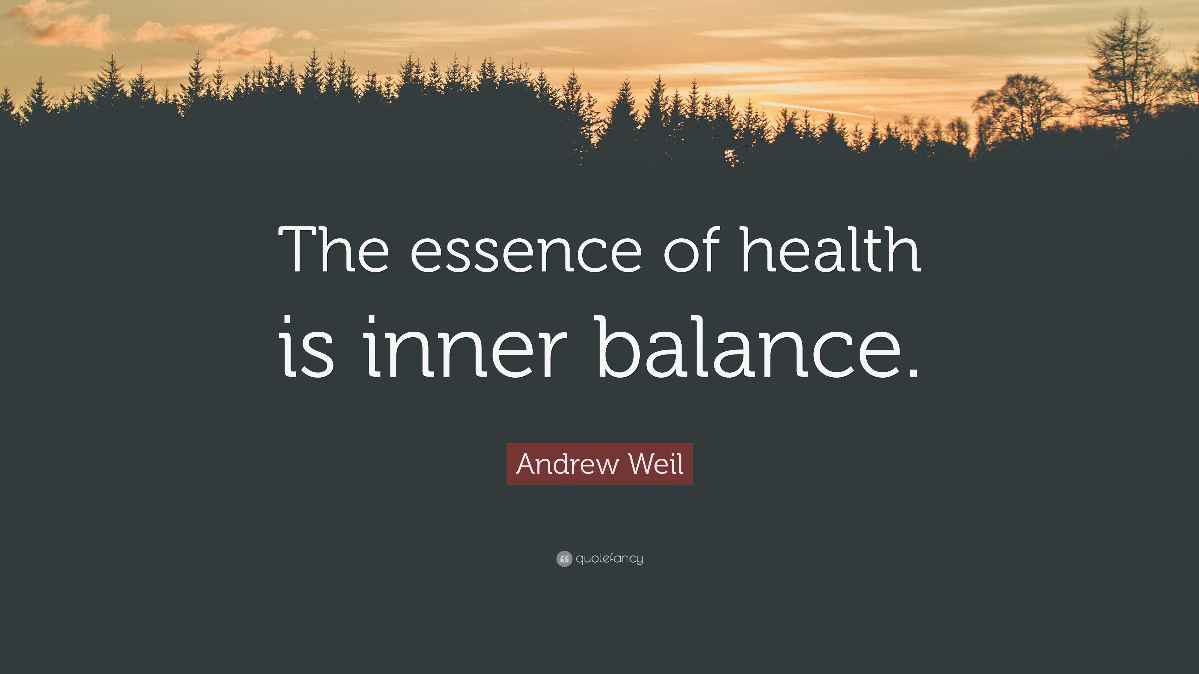 Andrew Weil Quote: “The essence of health is inner balance.”