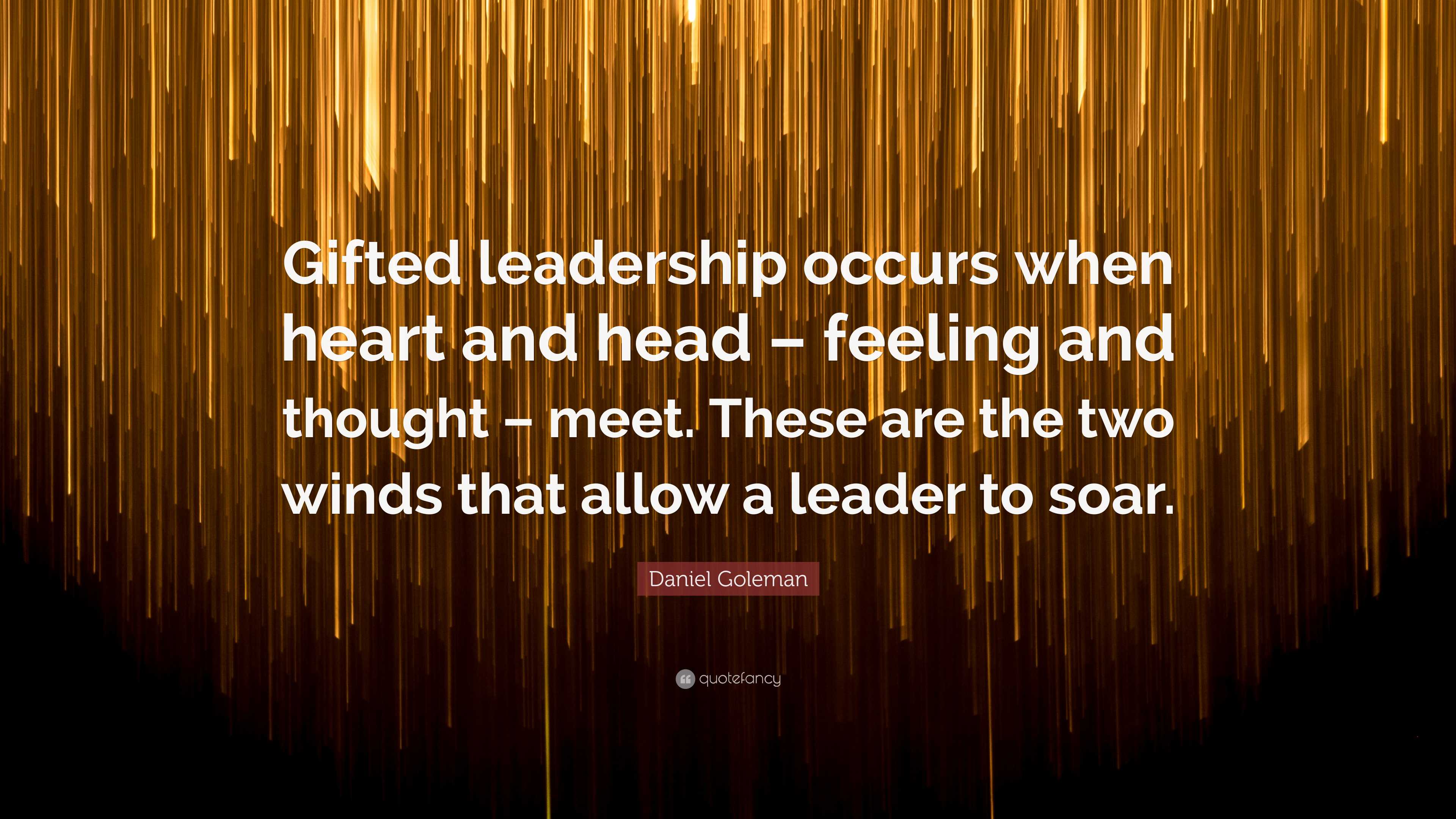 Daniel Goleman Quote: “Gifted leadership occurs when heart and head ...