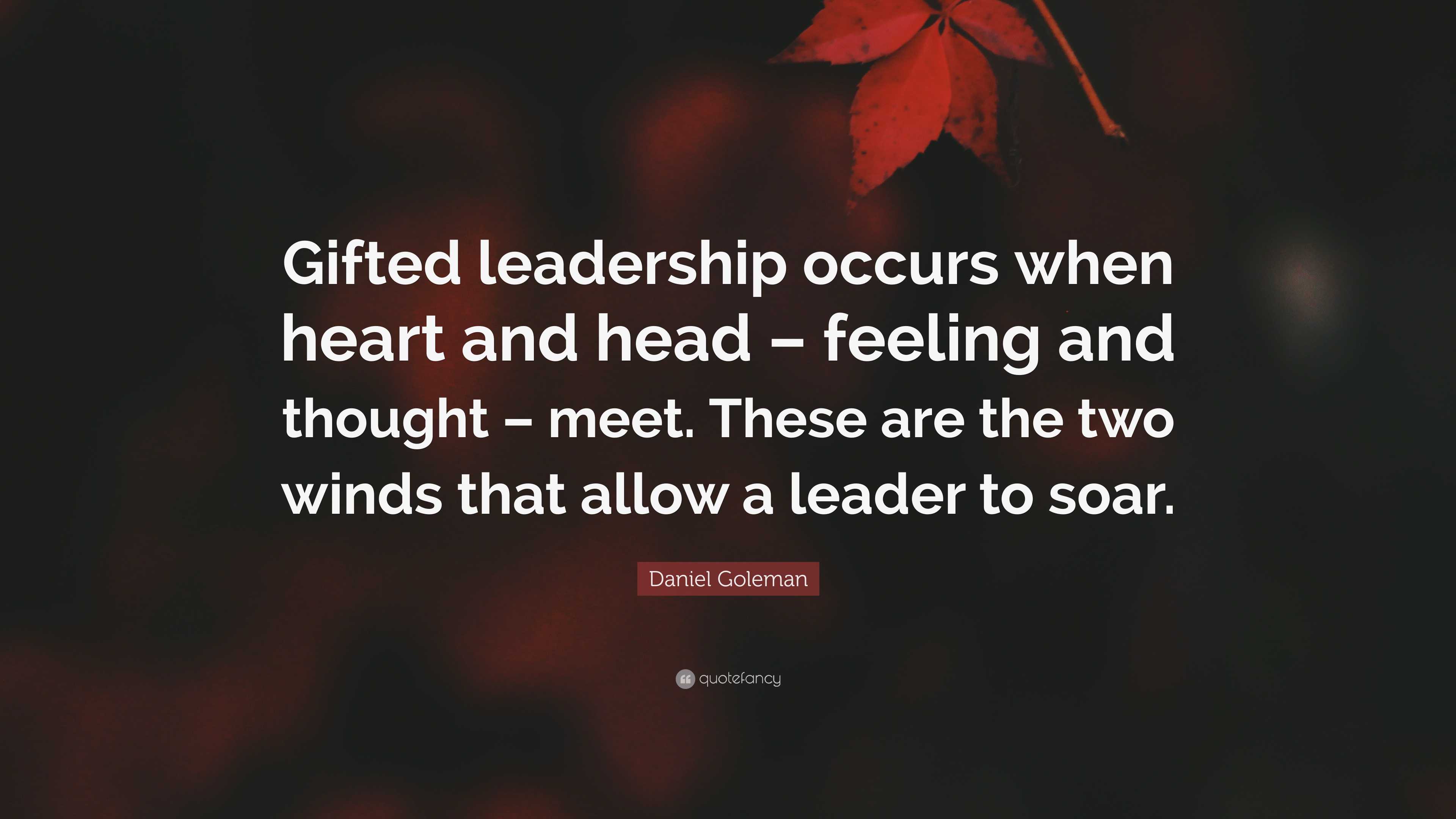Daniel Goleman Quote: “Gifted leadership occurs when heart and head ...