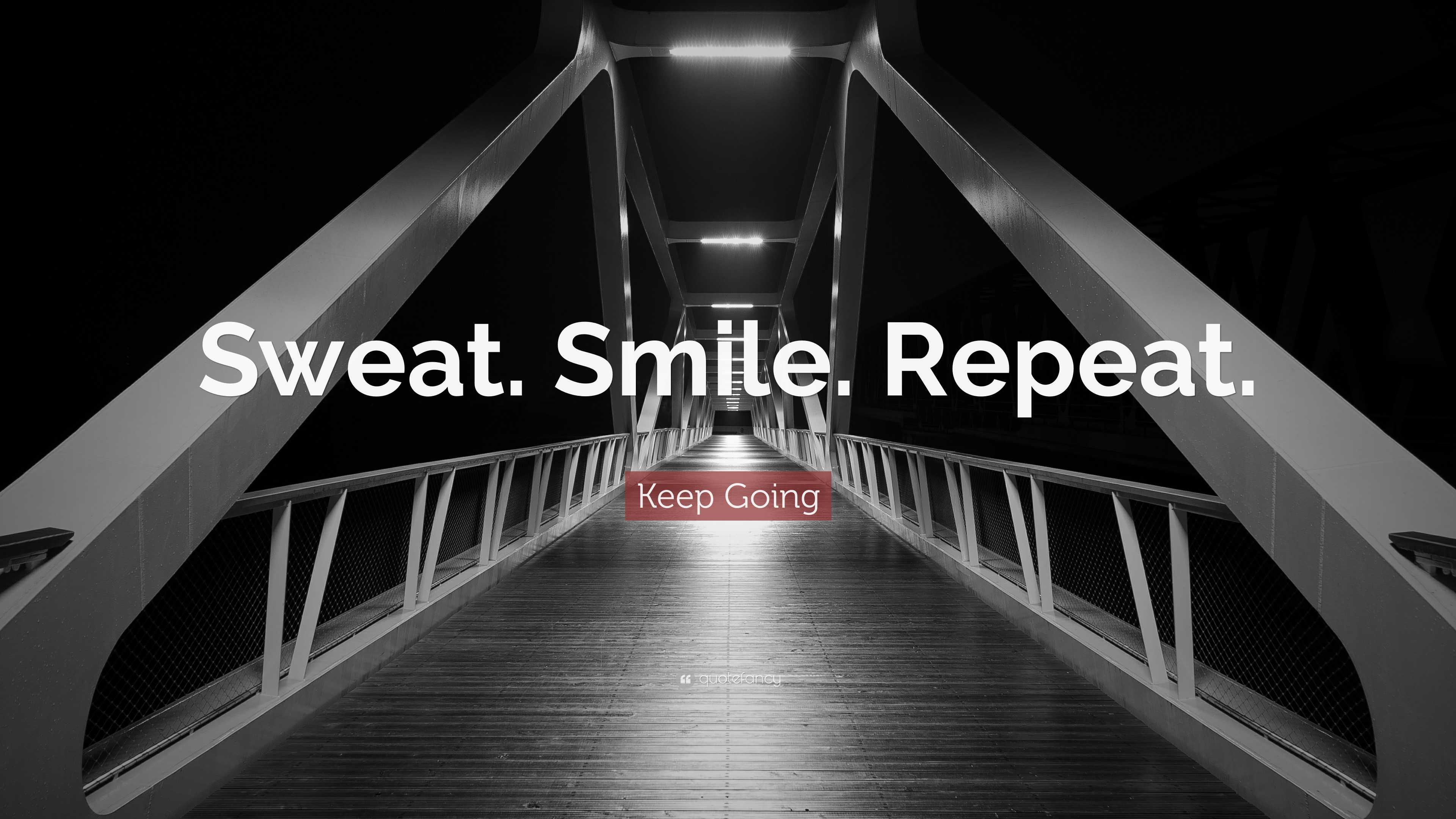 Keep Going Quote: “Sweat. Smile. Repeat.”