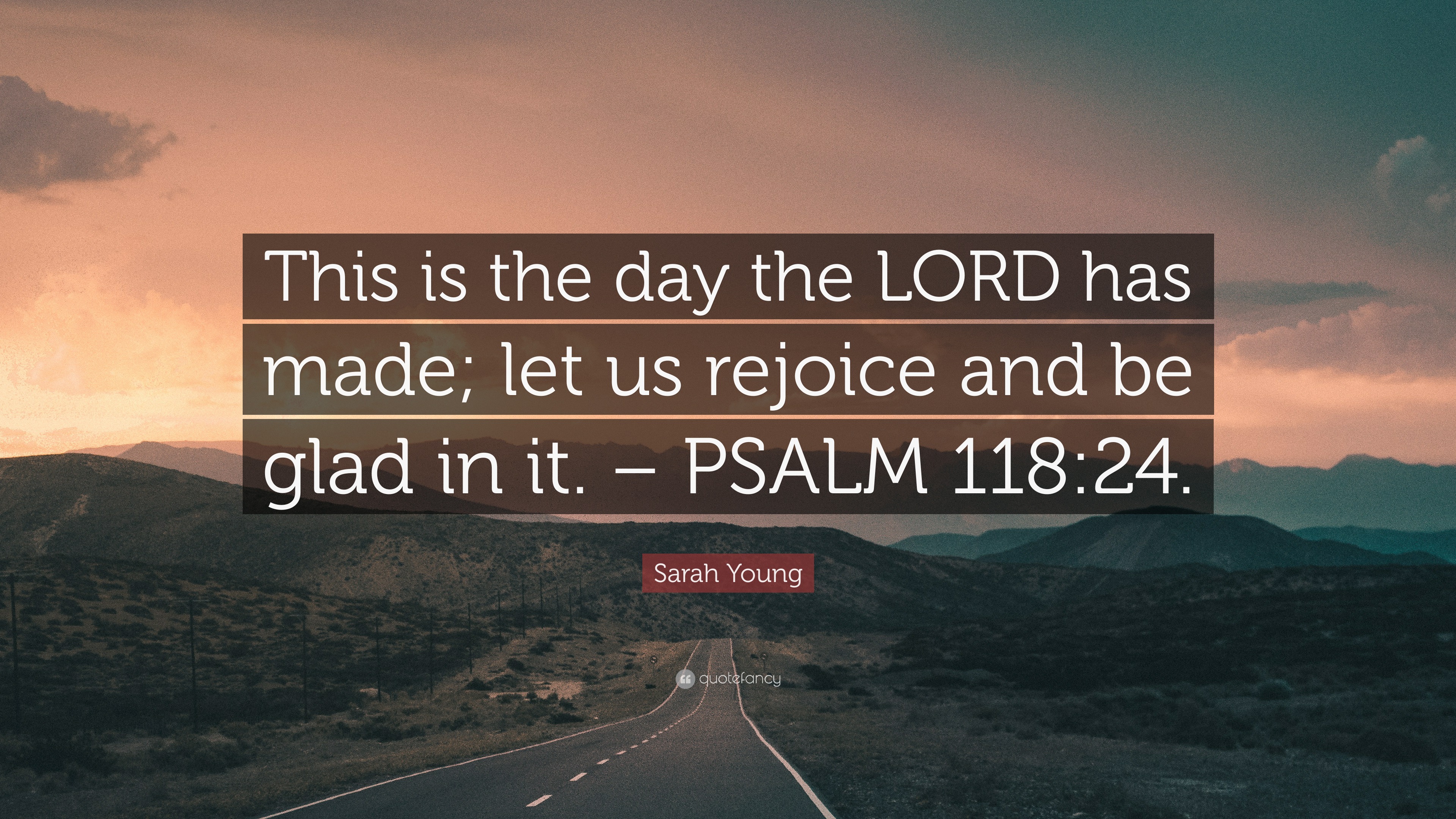 Sarah Young Quote: “This is the day the LORD has made; let us rejoice ...