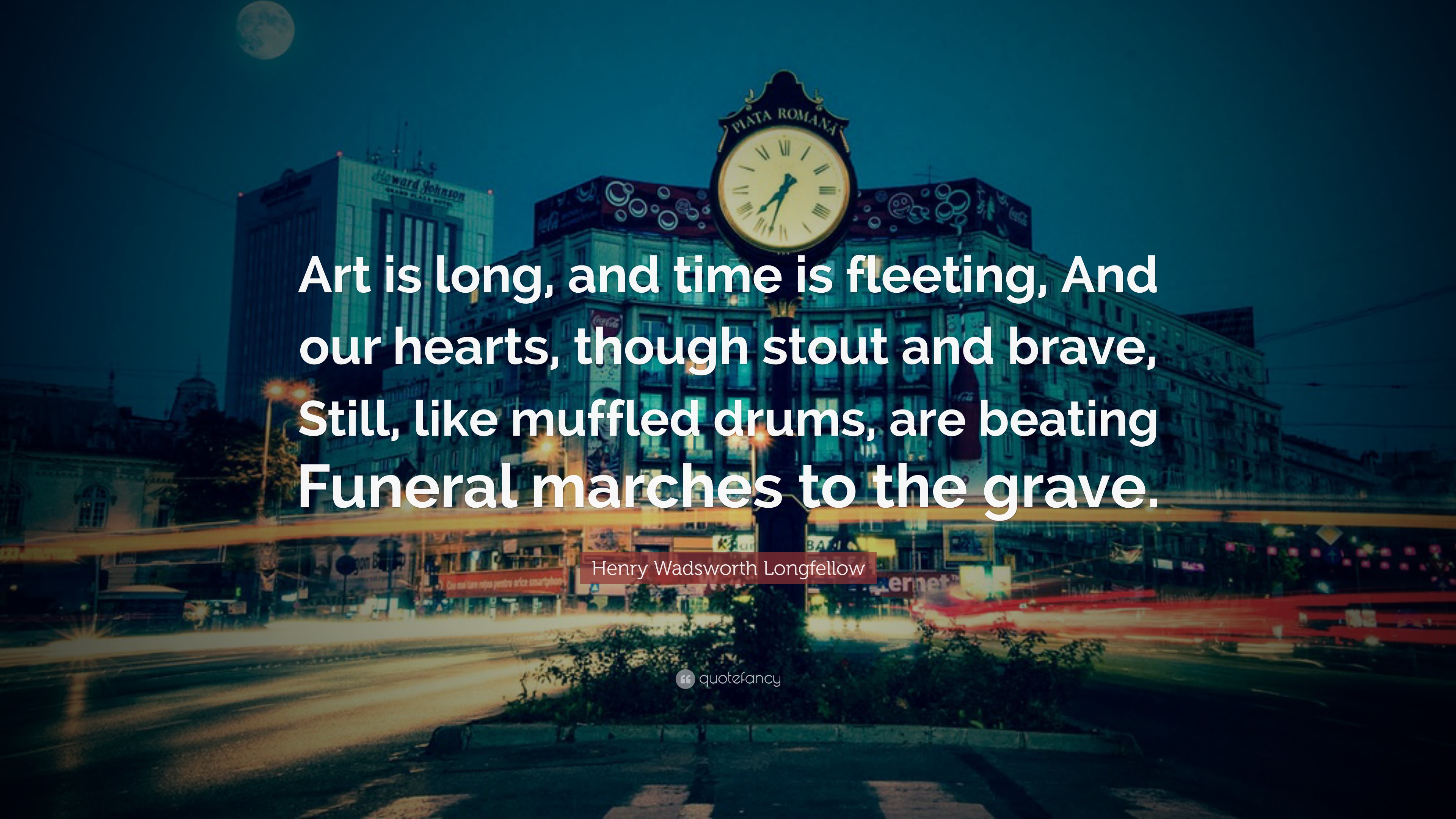 Henry Wadsworth Longfellow Quote: “Art is long, and time is fleeting ...