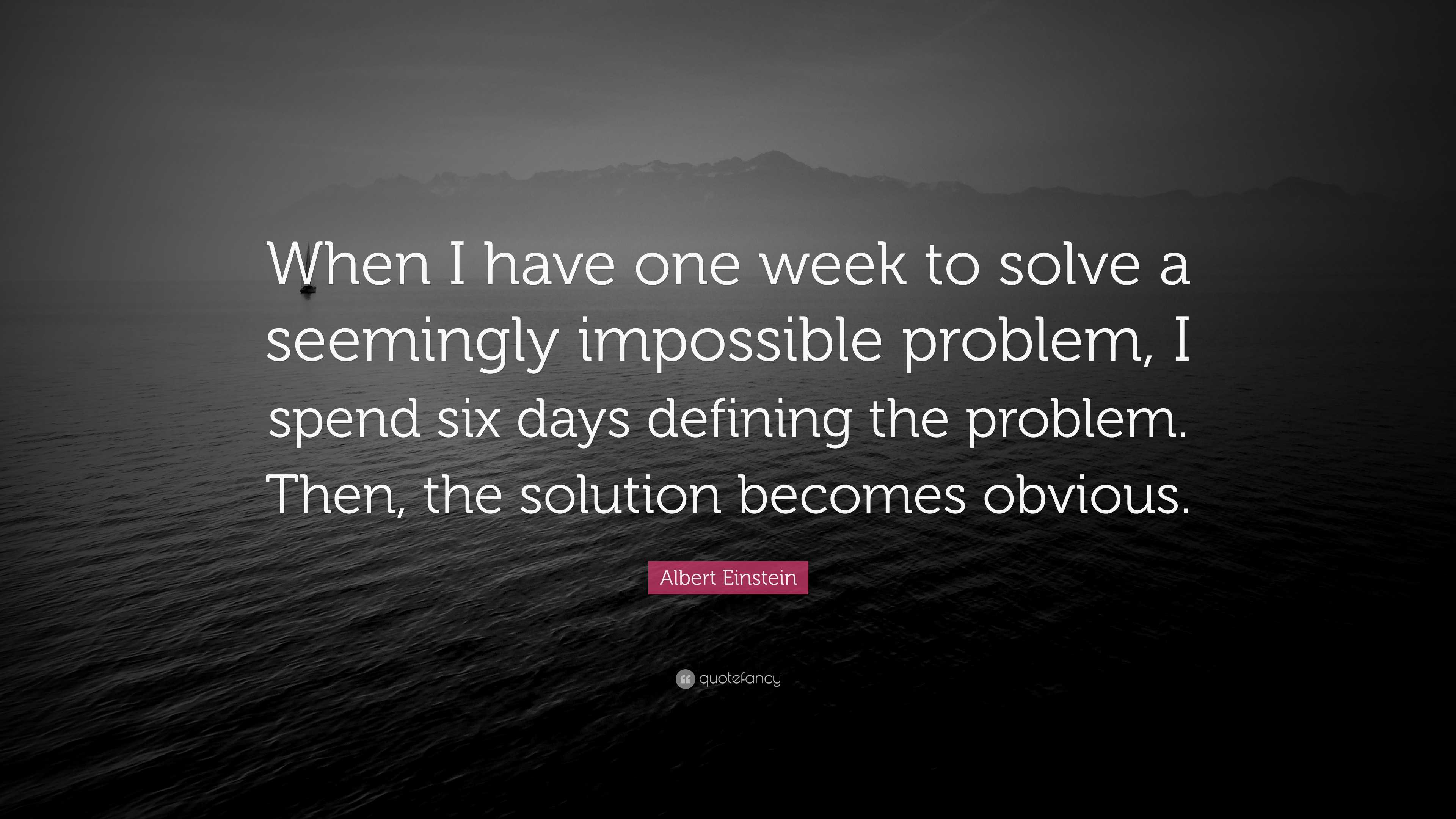 Albert Einstein Quote: “When I have one week to solve a seemingly ...