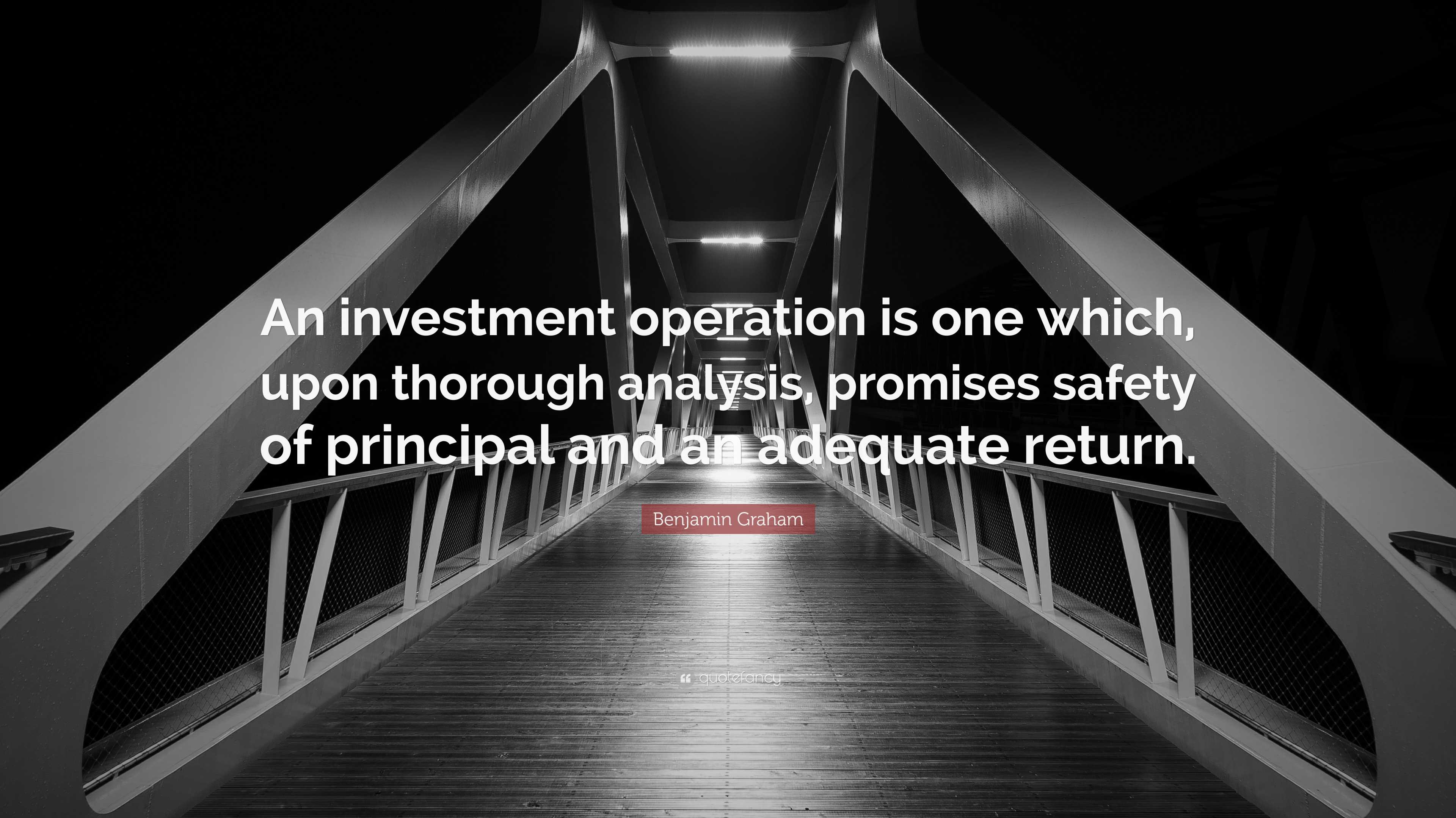 Benjamin Graham Quote: “An investment operation is one which, upon ...