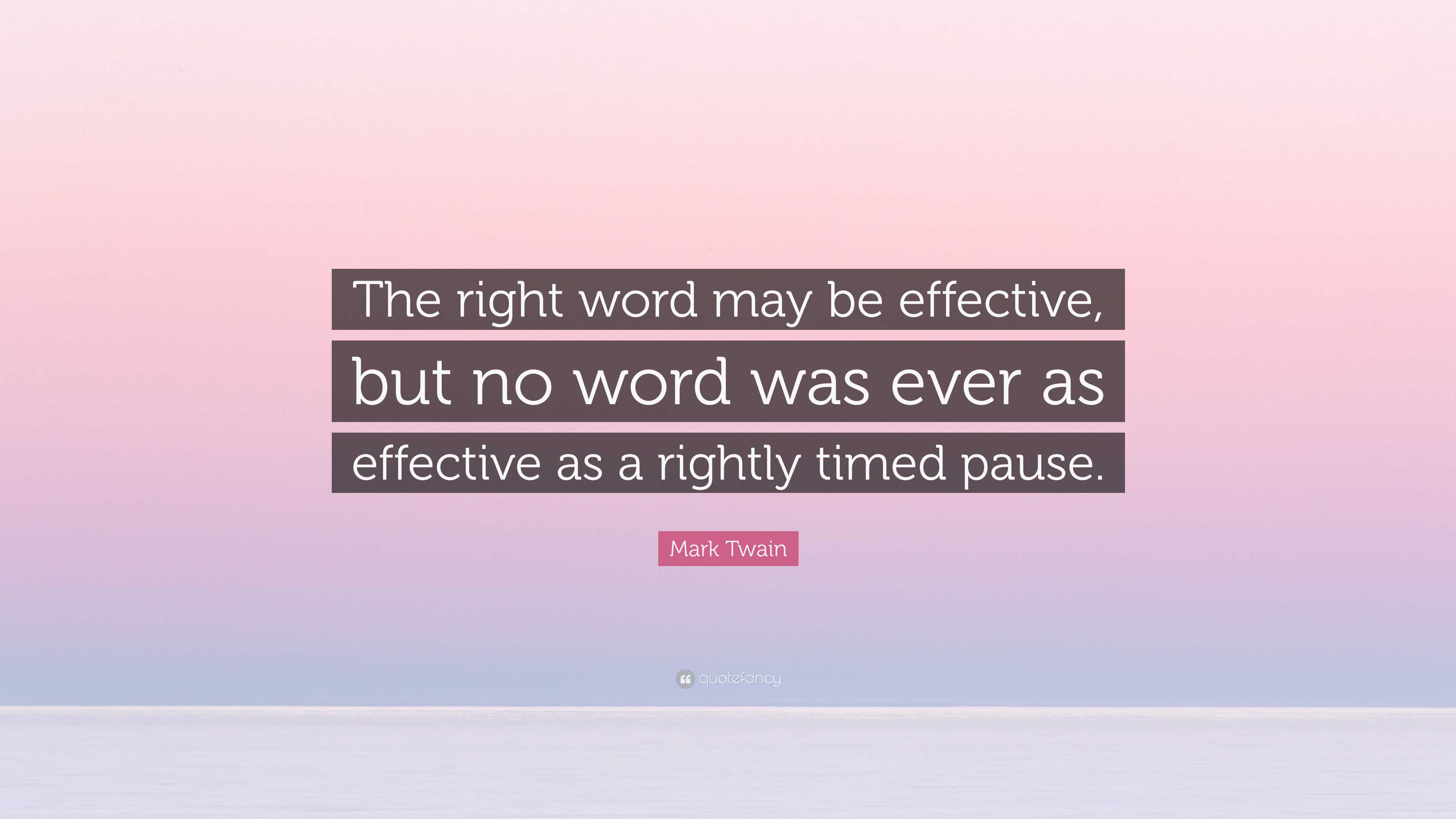 Mark Twain Quote: “The right word may be effective, but no word was ...