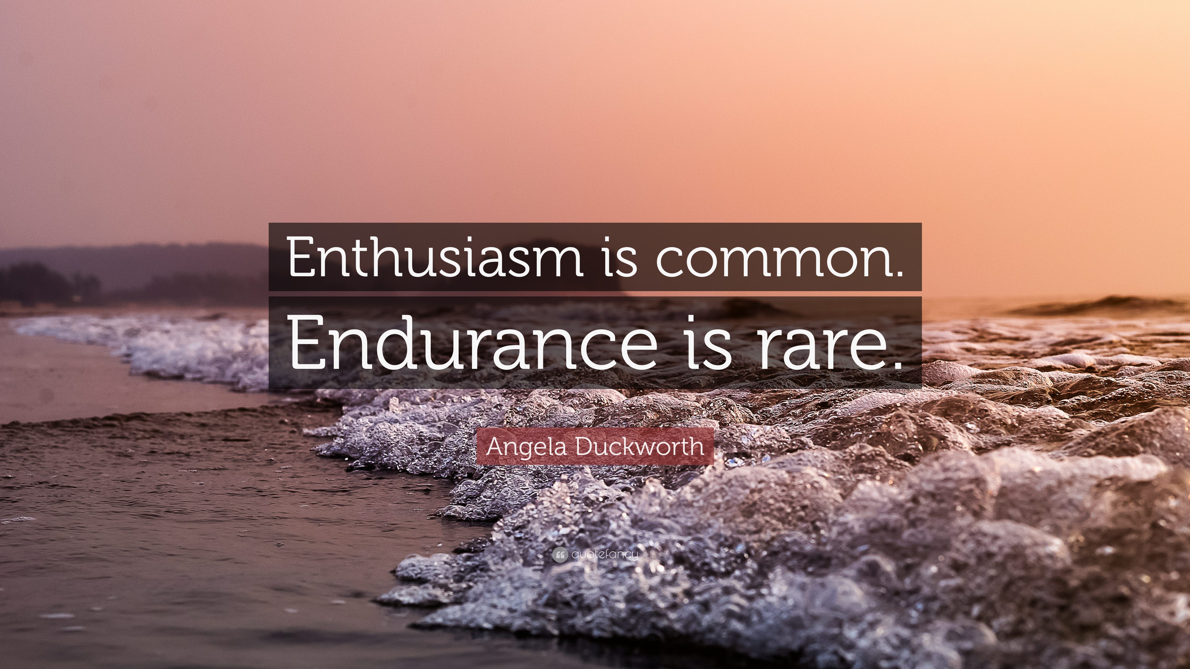 Angela Duckworth Quote: “Enthusiasm is common. Endurance is rare.”