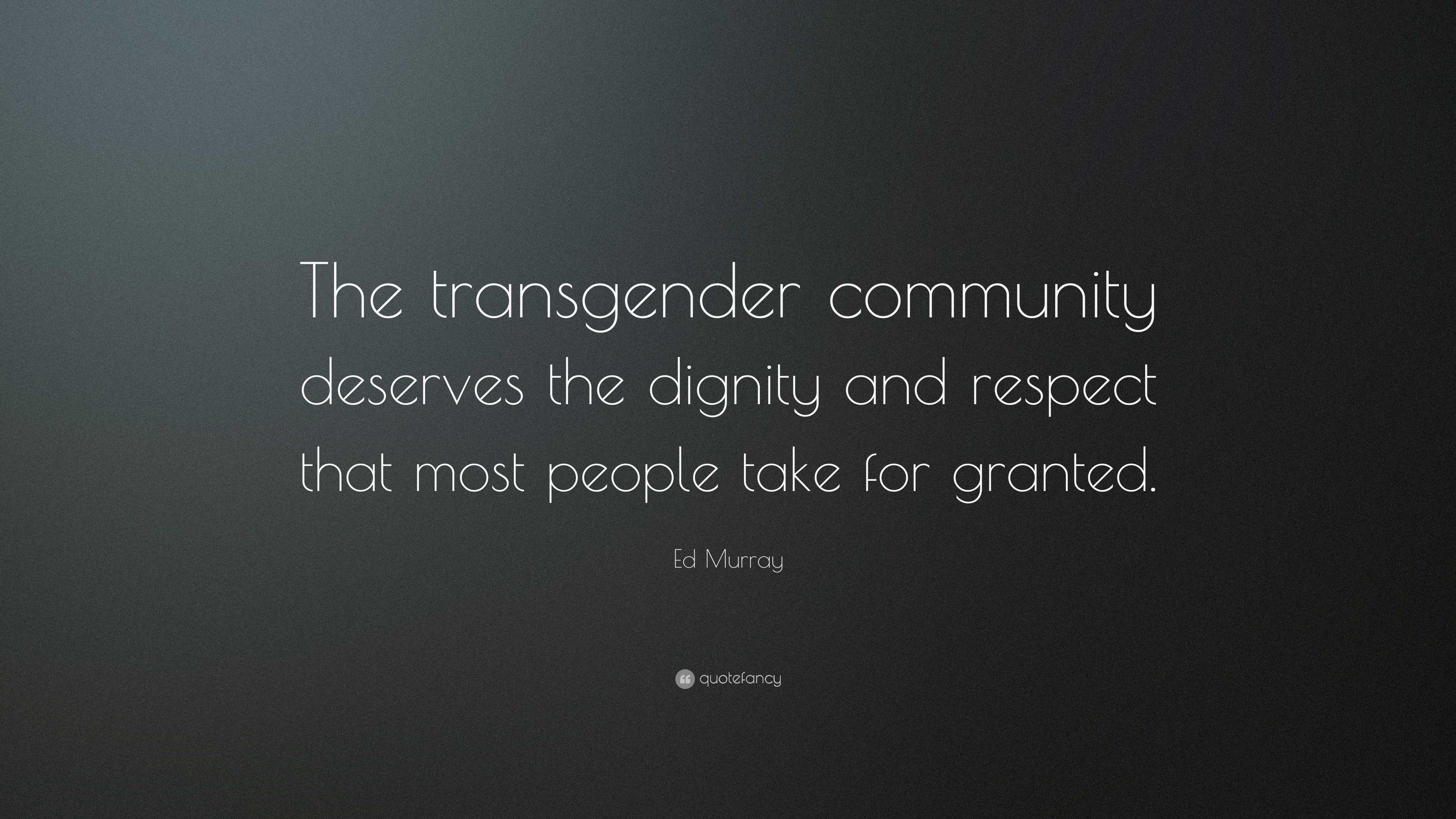 Ed Murray Quote: “The transgender community deserves the dignity and ...