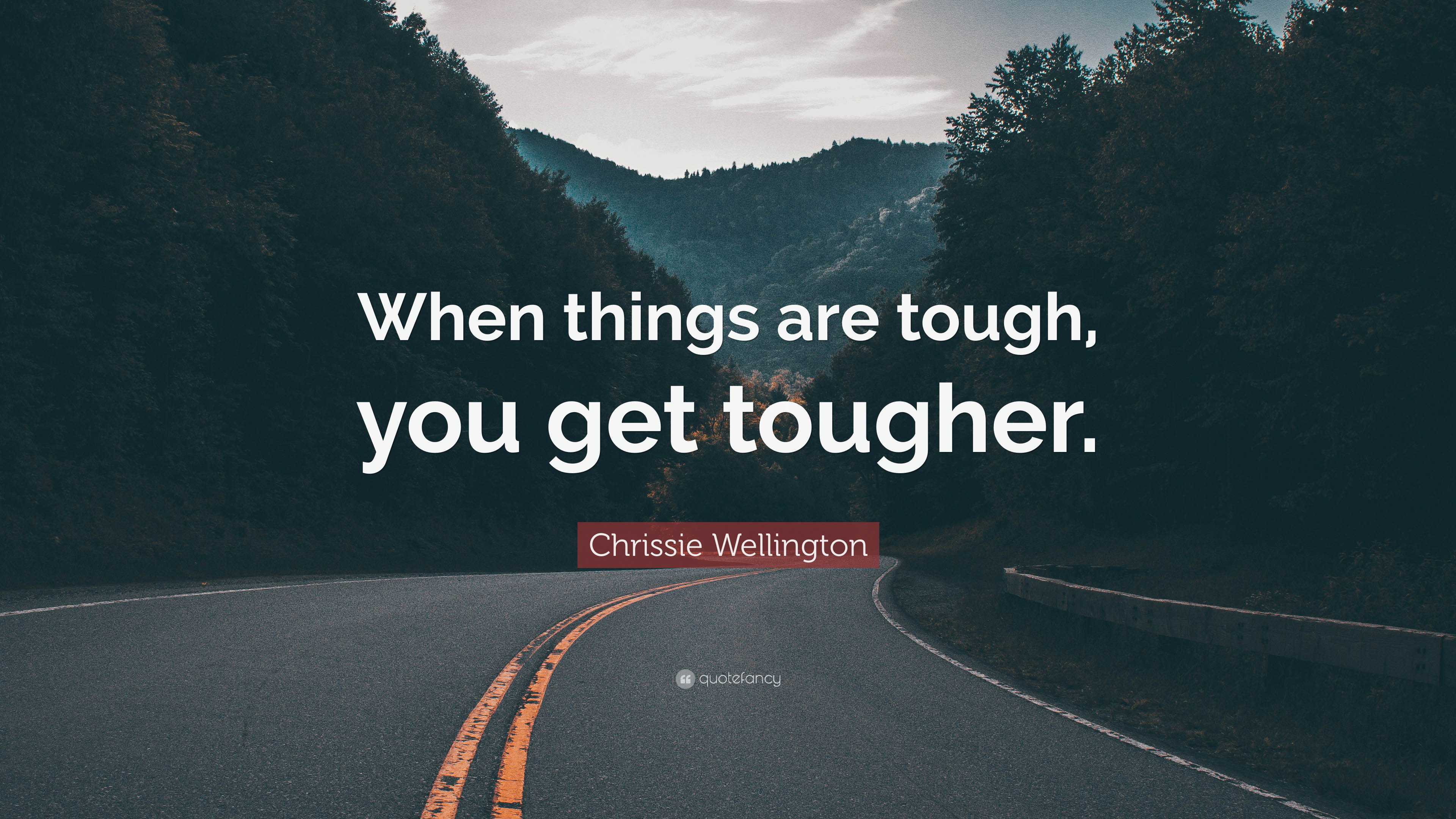 Chrissie Wellington Quote: “When things are tough, you get tougher.”