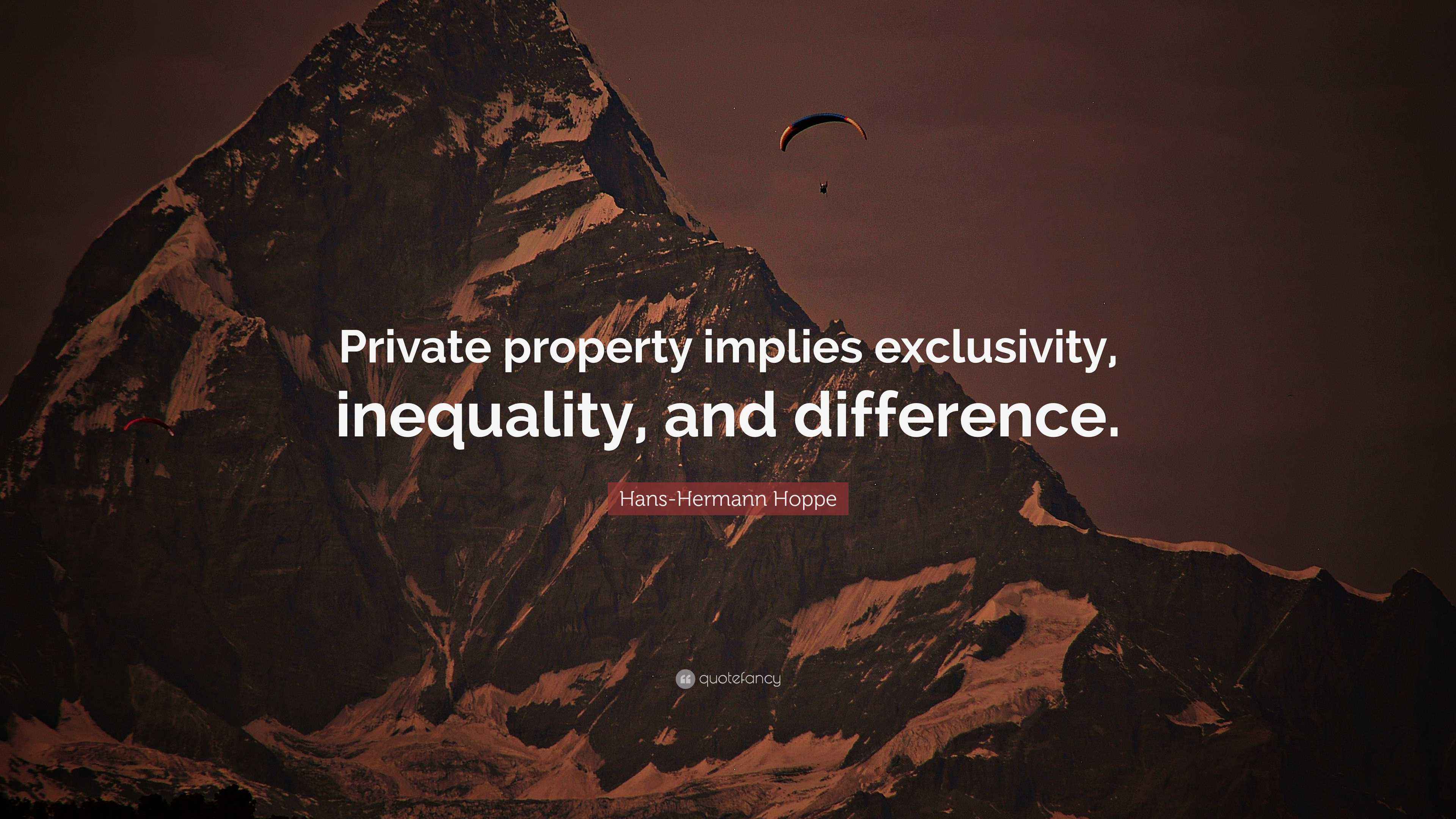 Hans-Hermann Hoppe Quote: “Private property implies exclusivity ...