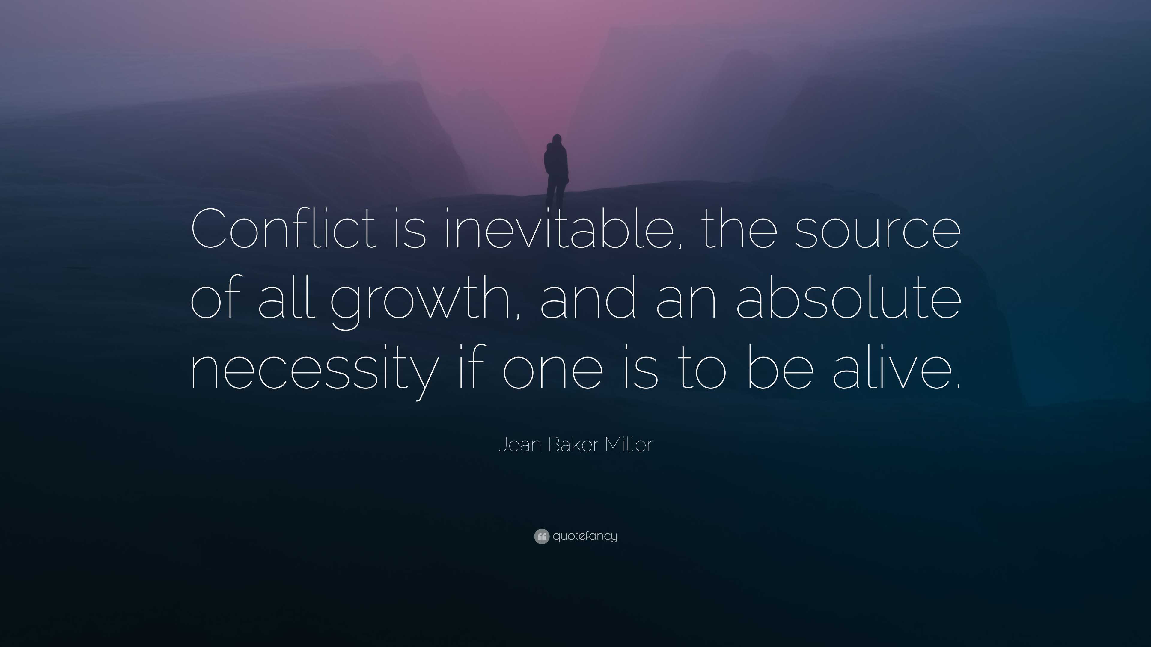 Jean Baker Miller Quote: “Conflict is inevitable, the source of all ...
