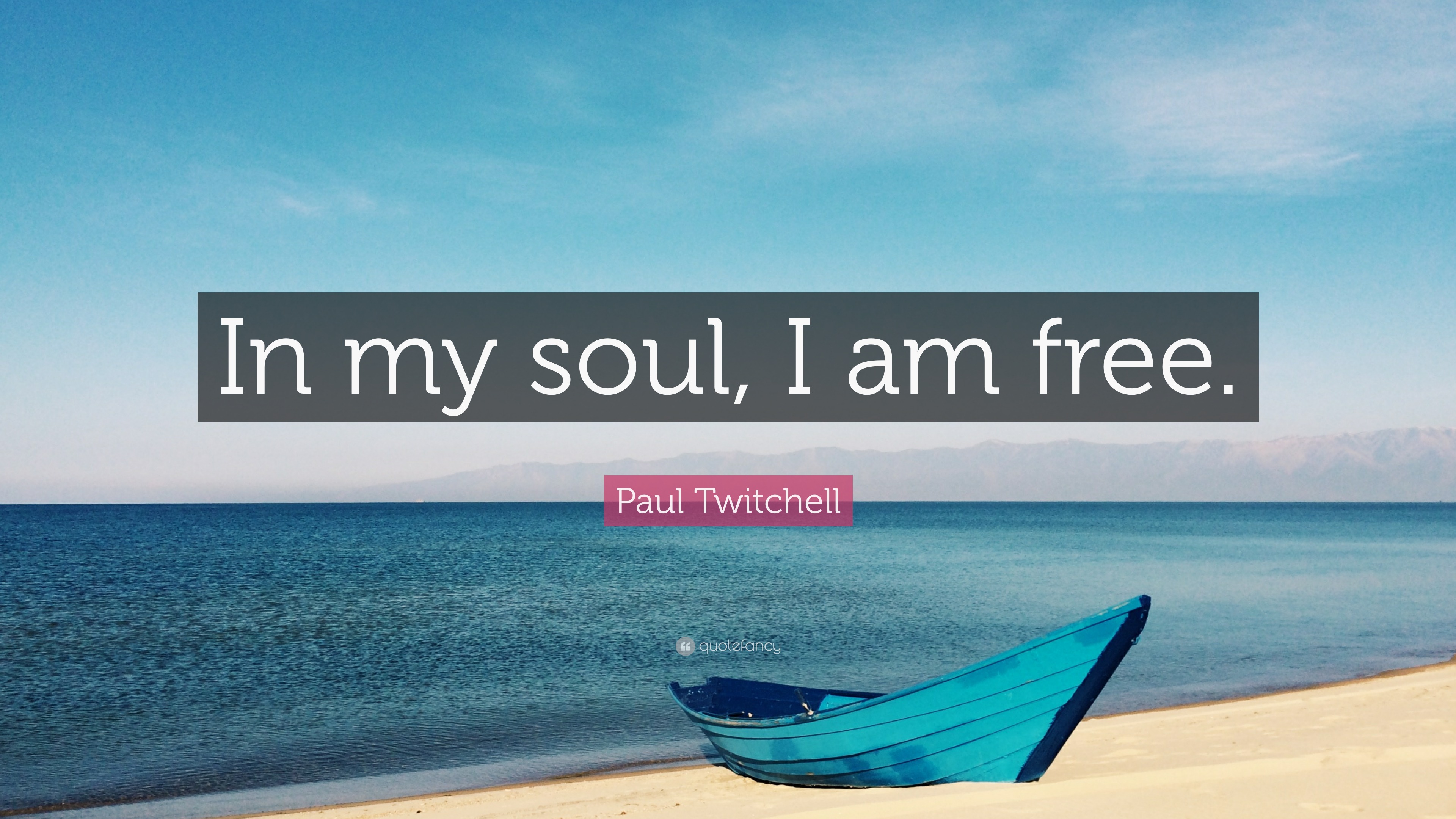 Paul Twitchell Quote: “In my soul, I am free.”