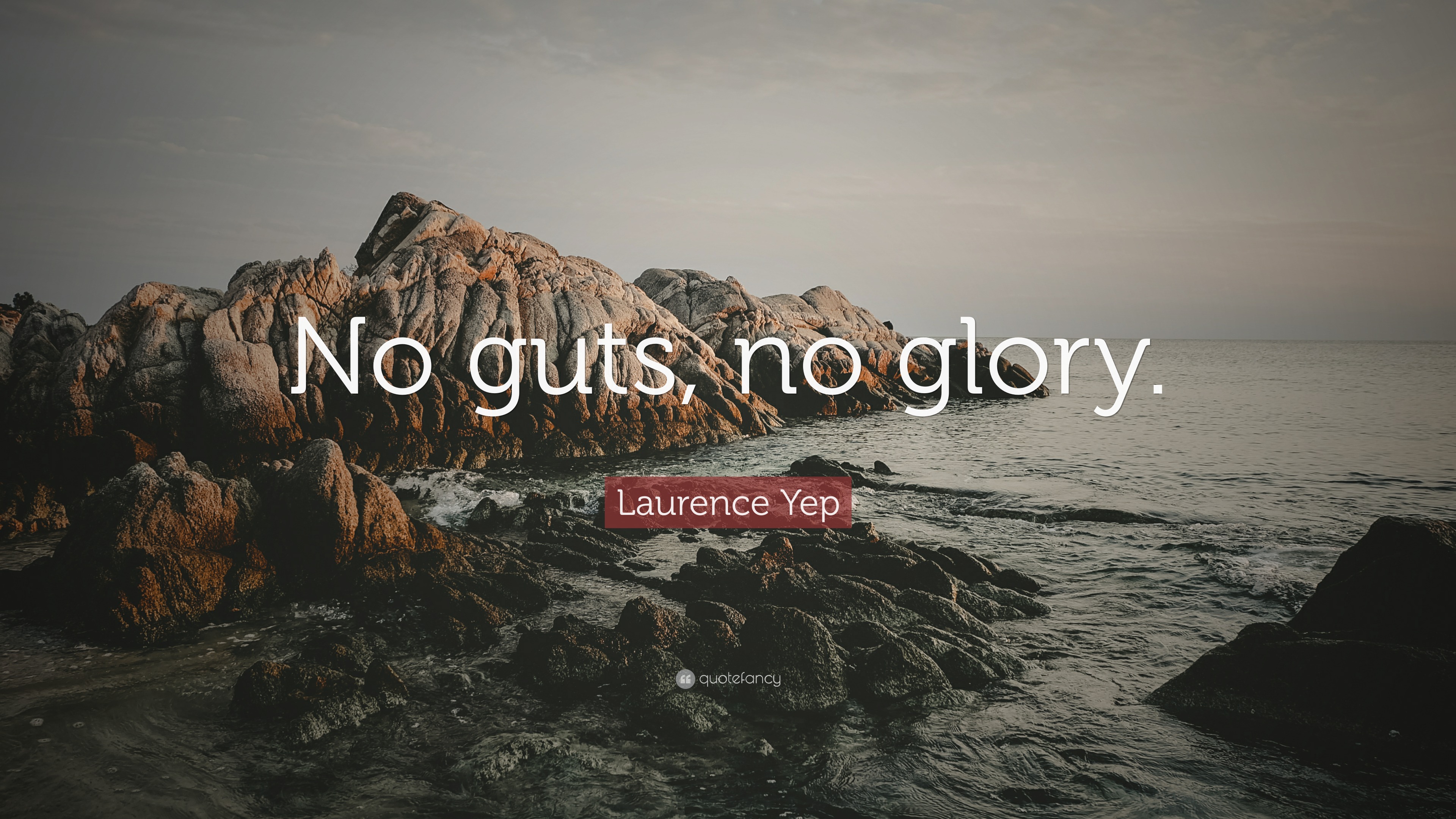 Laurence Yep Quote: “No guts, no glory.”