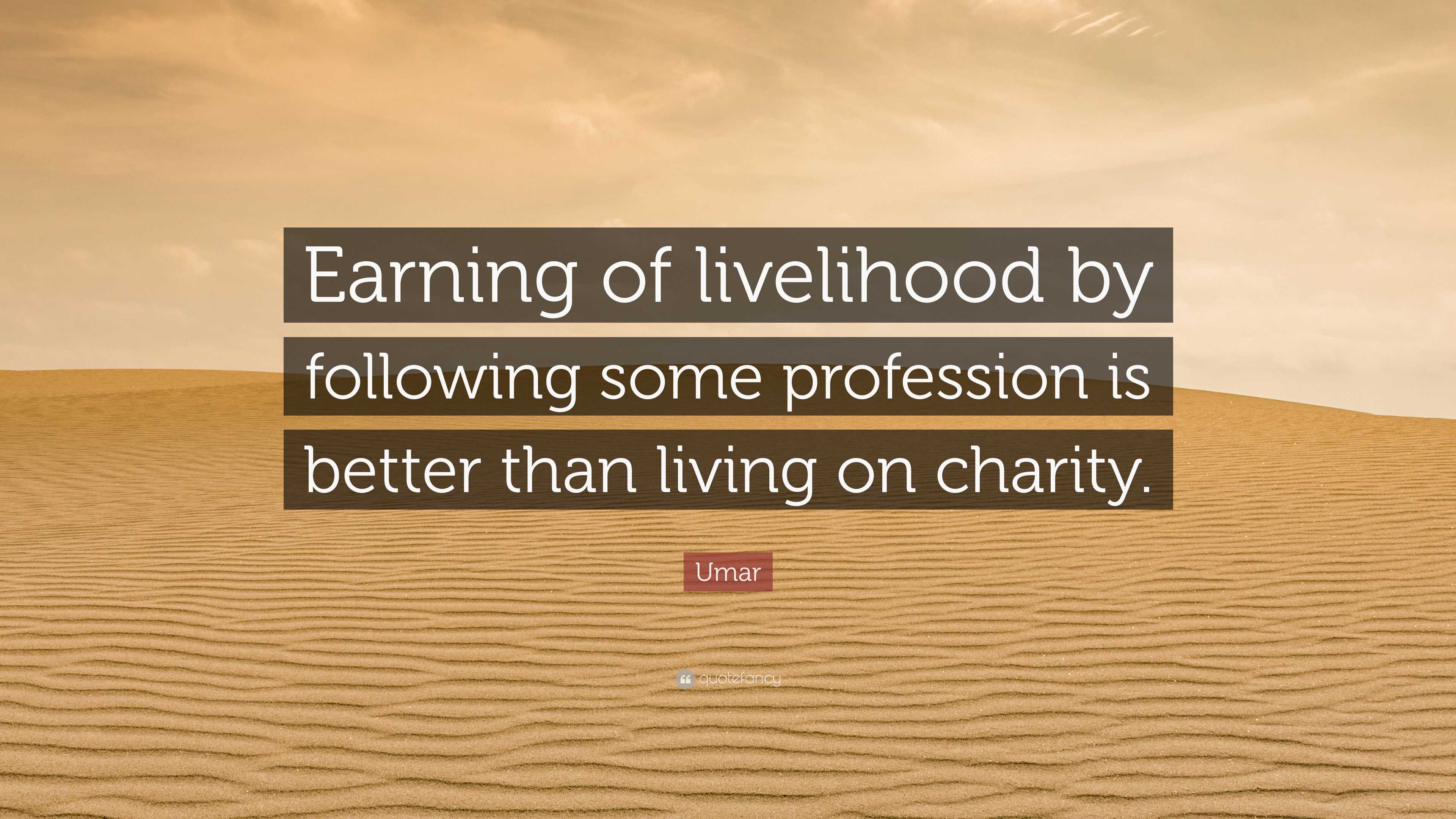 Umar Quote: “Earning of livelihood by following some profession is ...