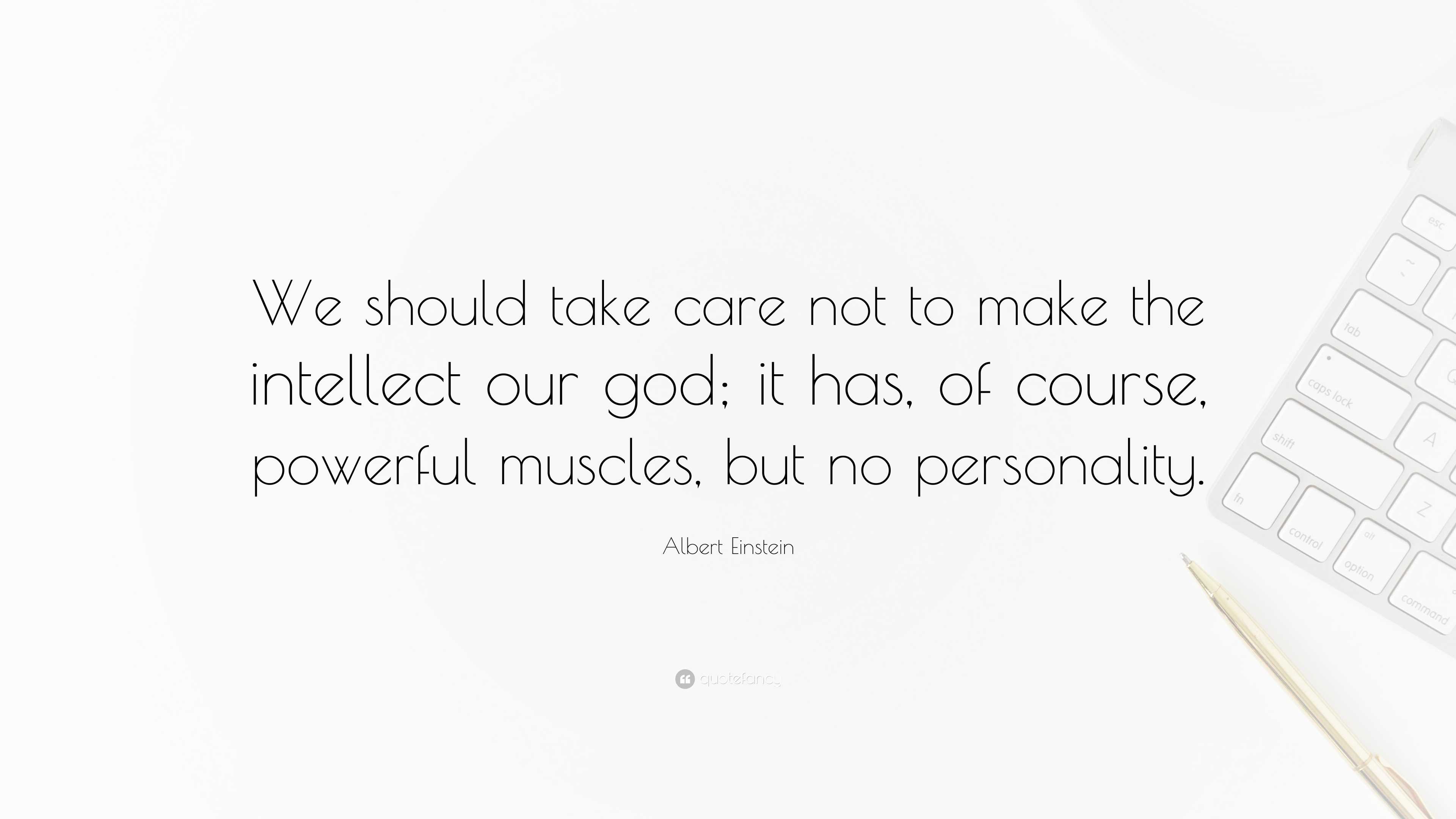 Albert Einstein Quote: “We should take care not to make the intellect ...