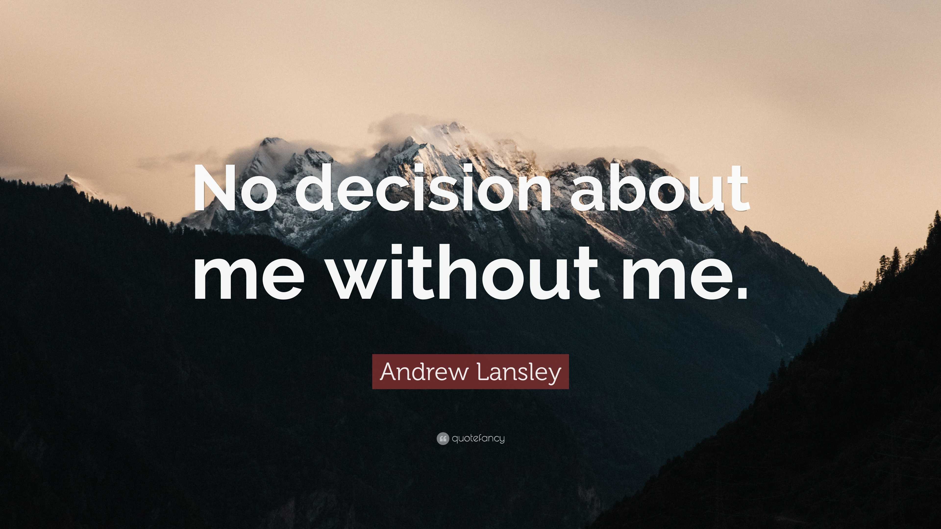Andrew Lansley Quote: “No decision about me without me.”