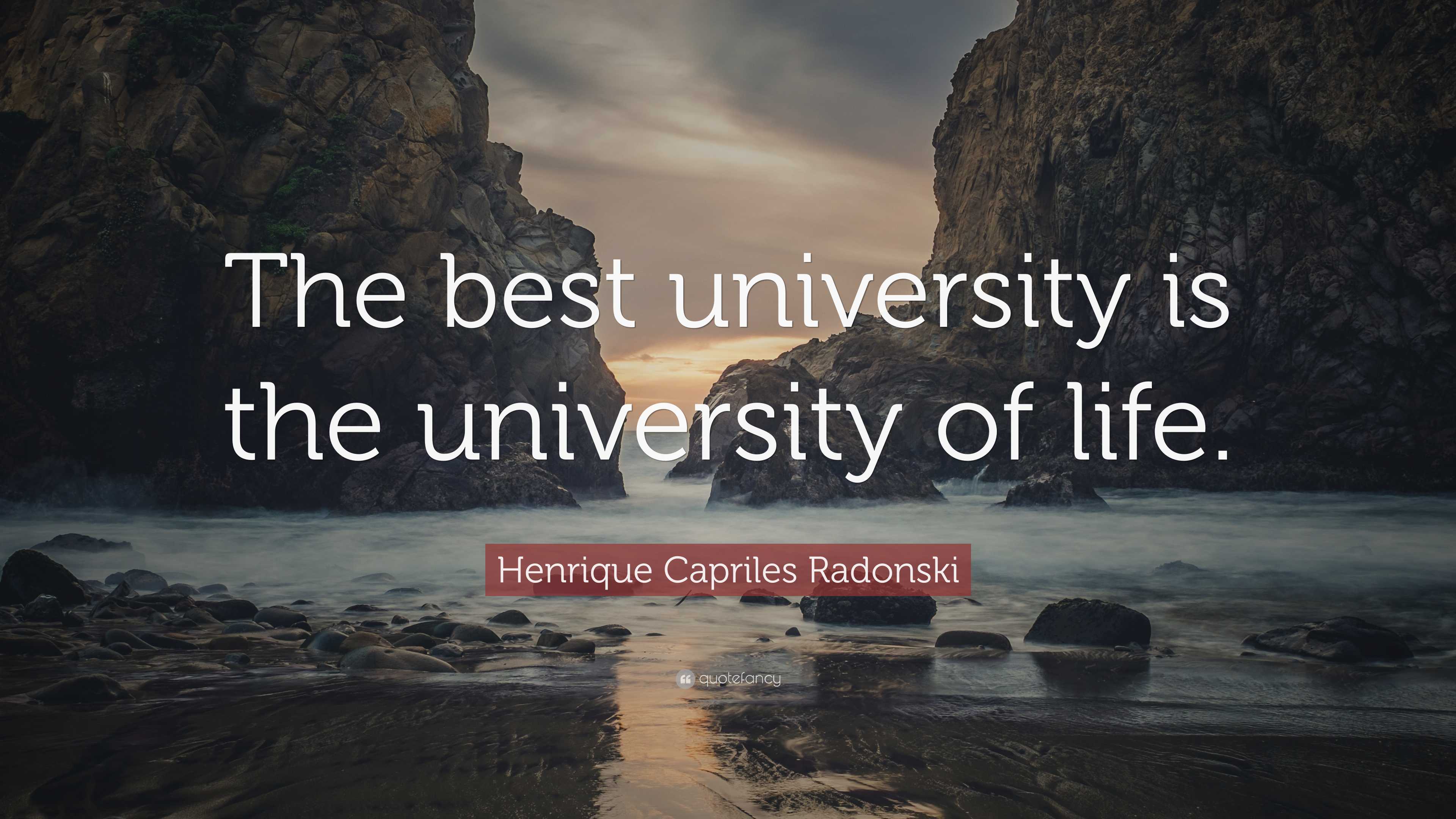 Henrique Capriles Radonski Quote: “The best university is the ...