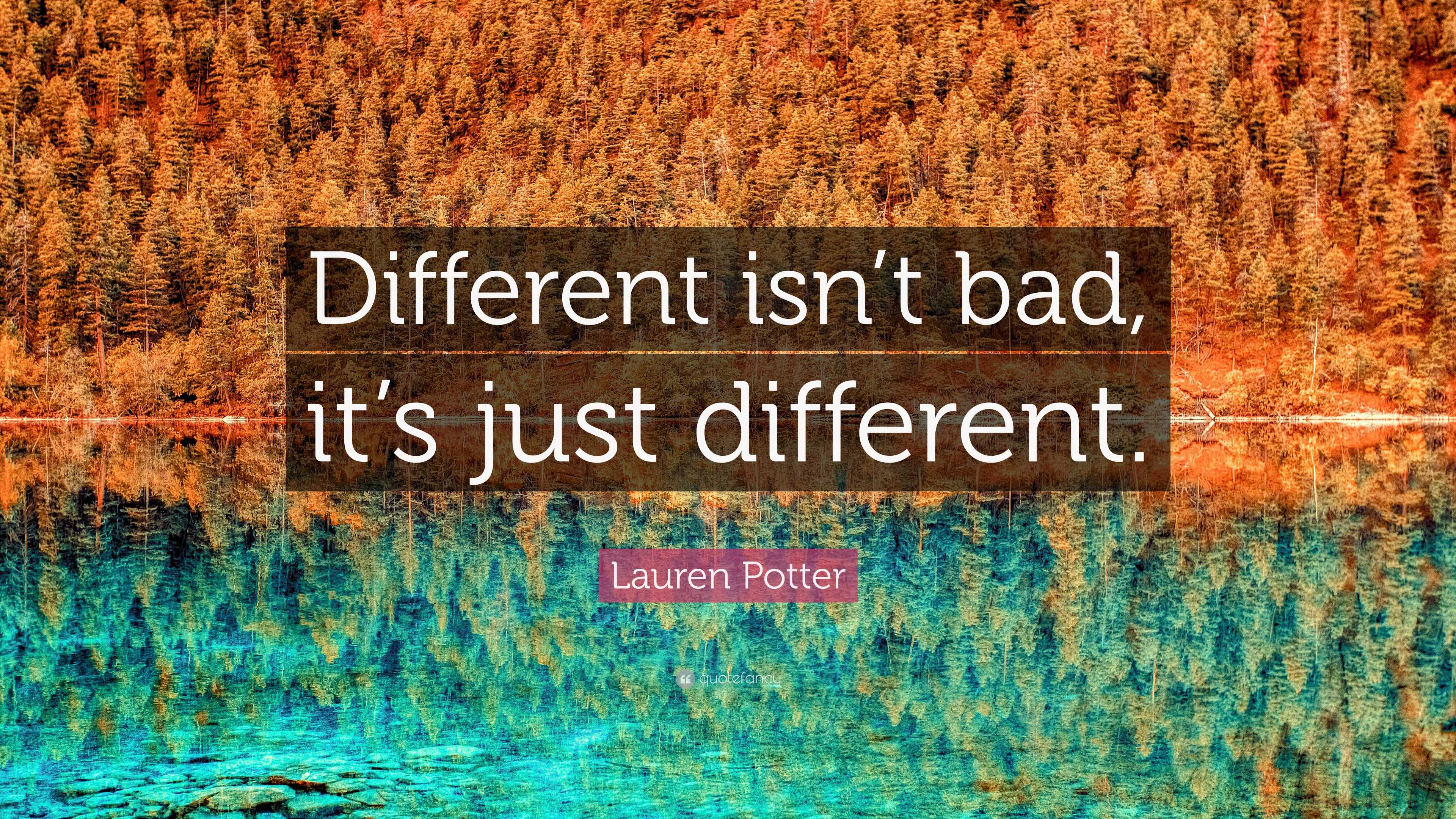 Lauren Potter Quote: “Different isn’t bad, it’s just different.”