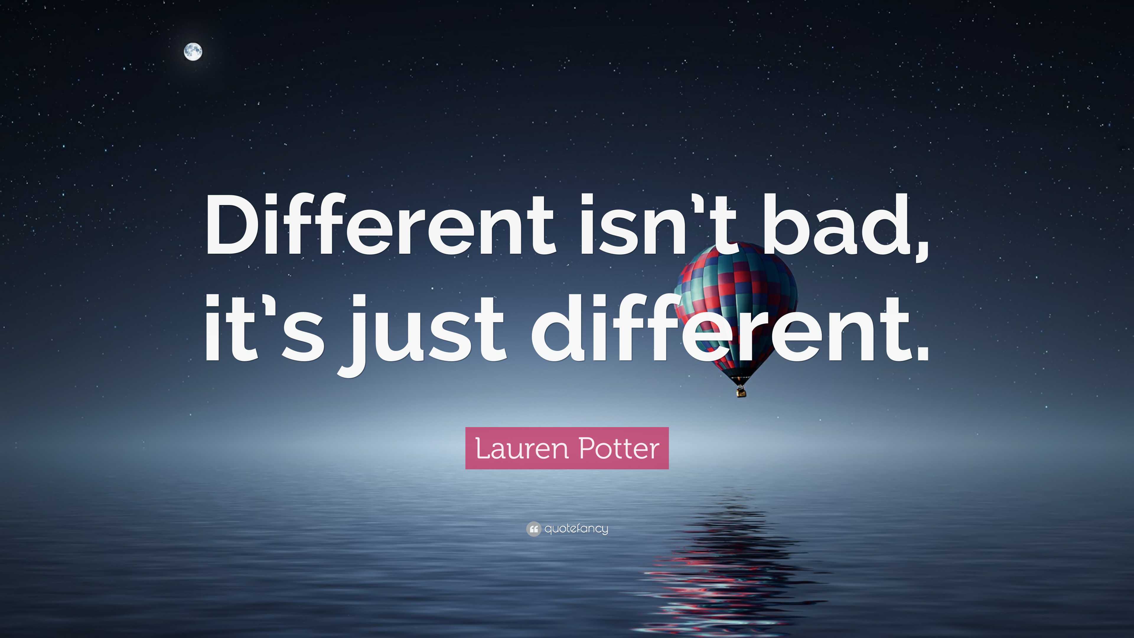 Lauren Potter Quote: “Different isn’t bad, it’s just different.”