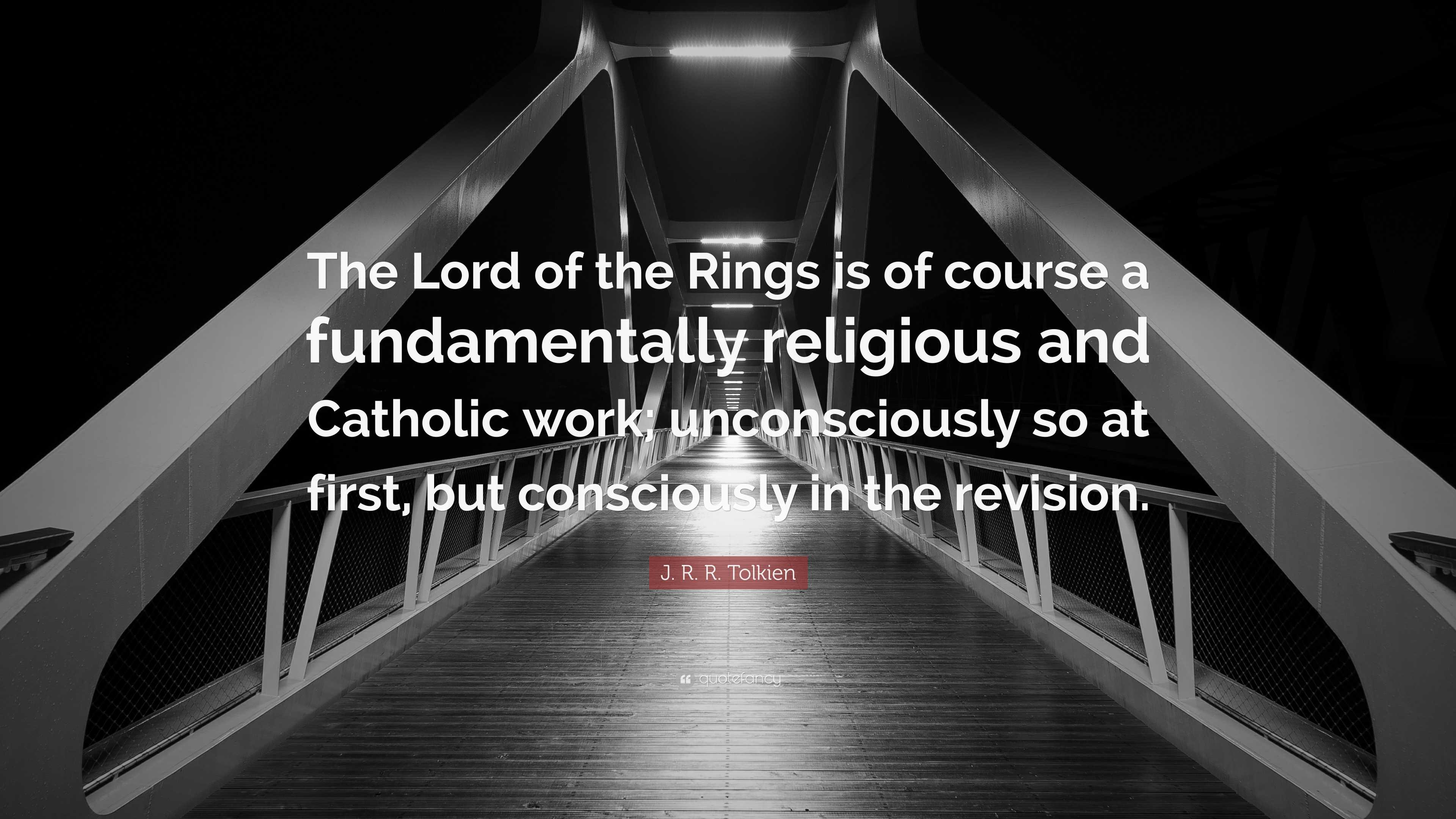 J. R. R. Tolkien Quote: “The Lord of the Rings is of course a ...