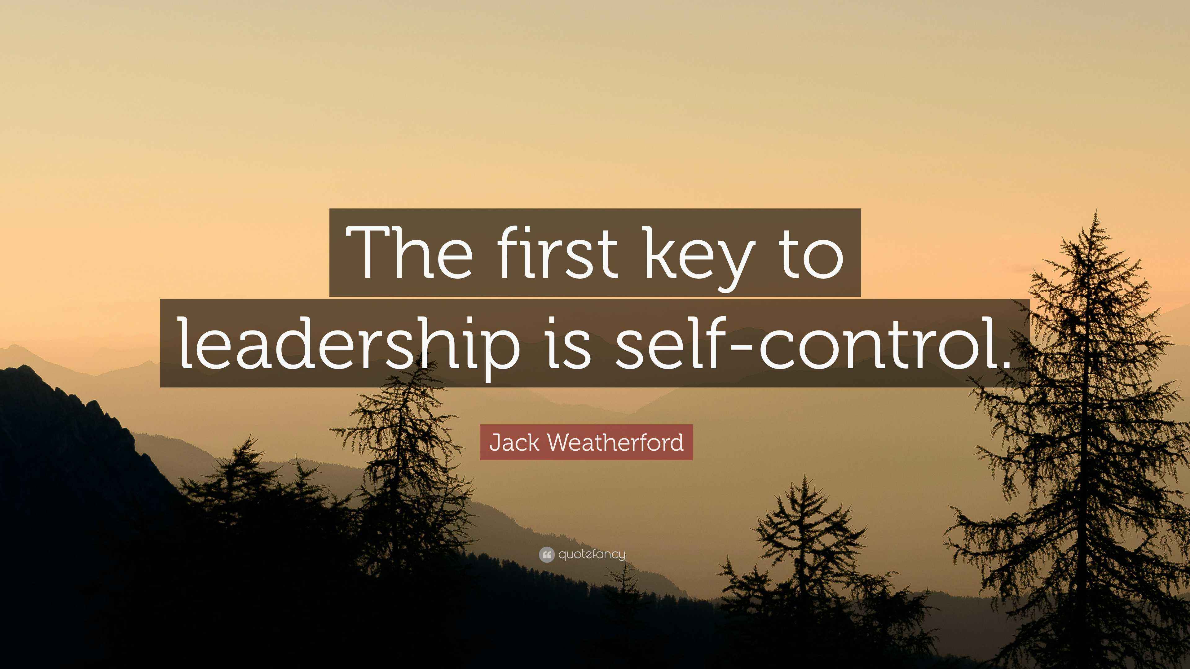 Jack Weatherford Quote: “The first key to leadership is self-control.”