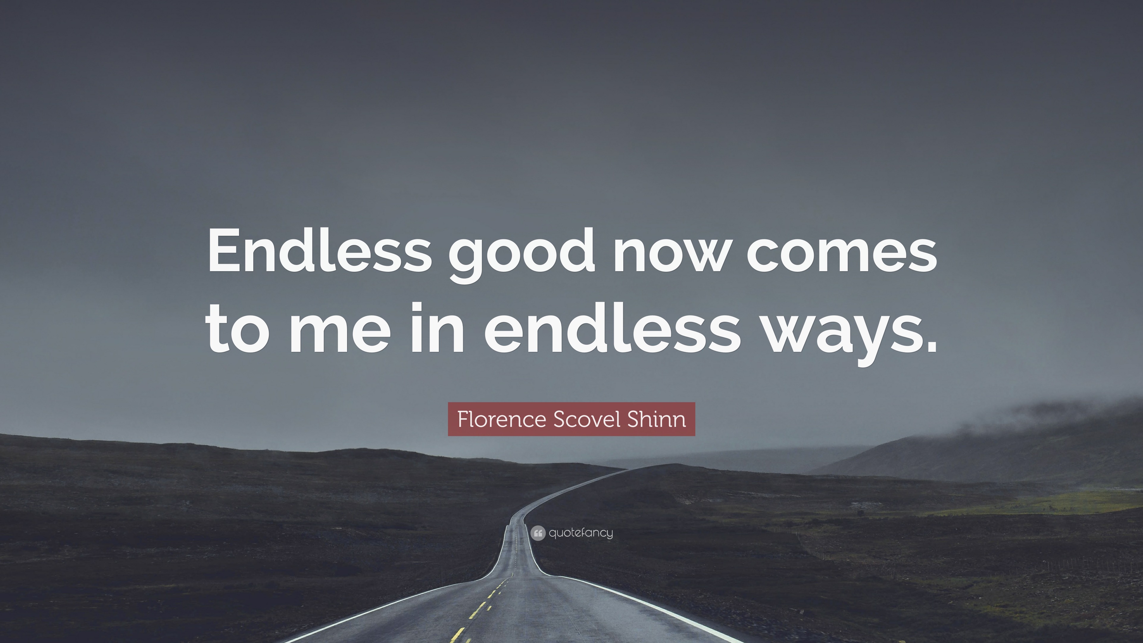 Florence Scovel Shinn Quote: “Endless good now comes to me in endless ...